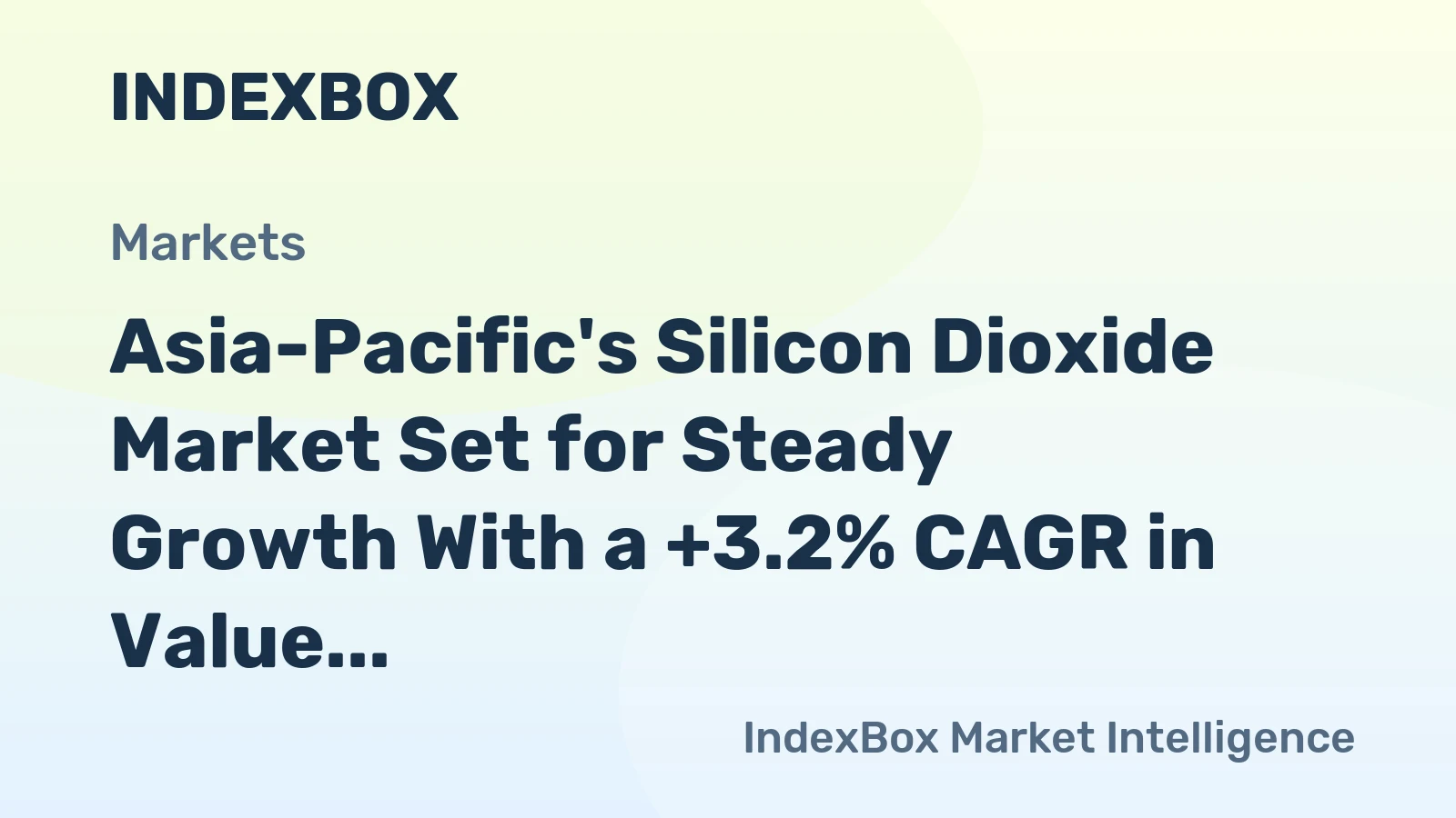Asia-Pacific's Silicon Dioxide Market Set for Steady Growth With a +3.2% CAGR in Value