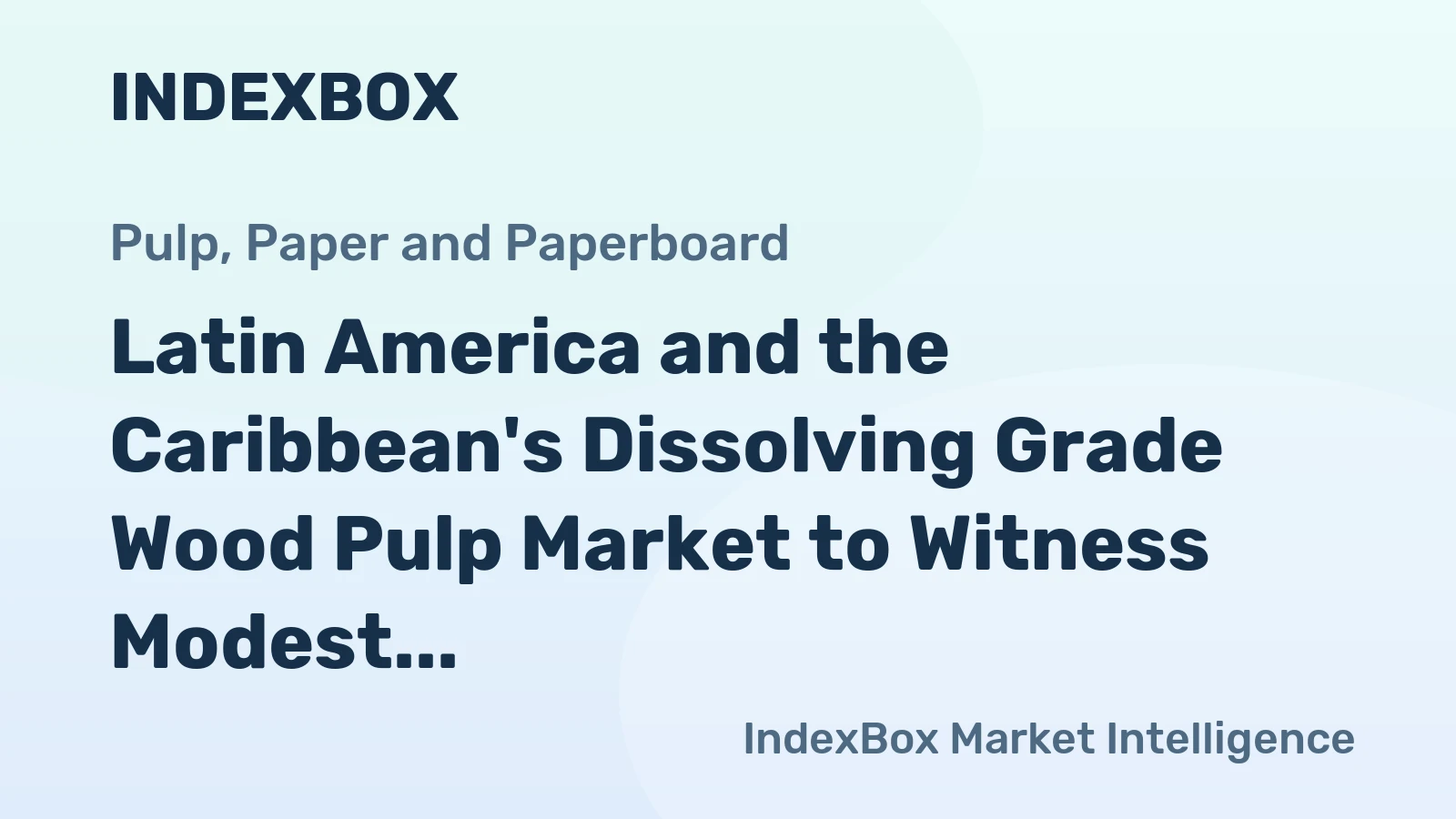 Latin America and the Caribbean's Dissolving Grade Wood Pulp Market to Witness Modest Growth with a CAGR of +1.2% from 2024-2035