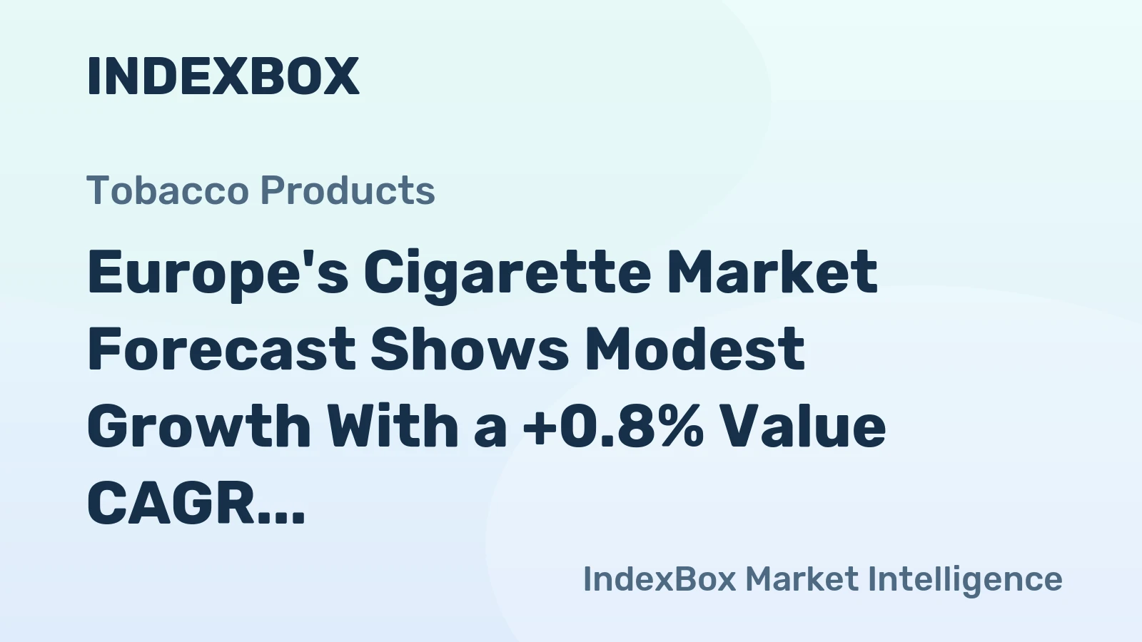 Europe's Cigarette Market Forecast Shows Modest Growth With a +0.8% Value CAGR Through 2035