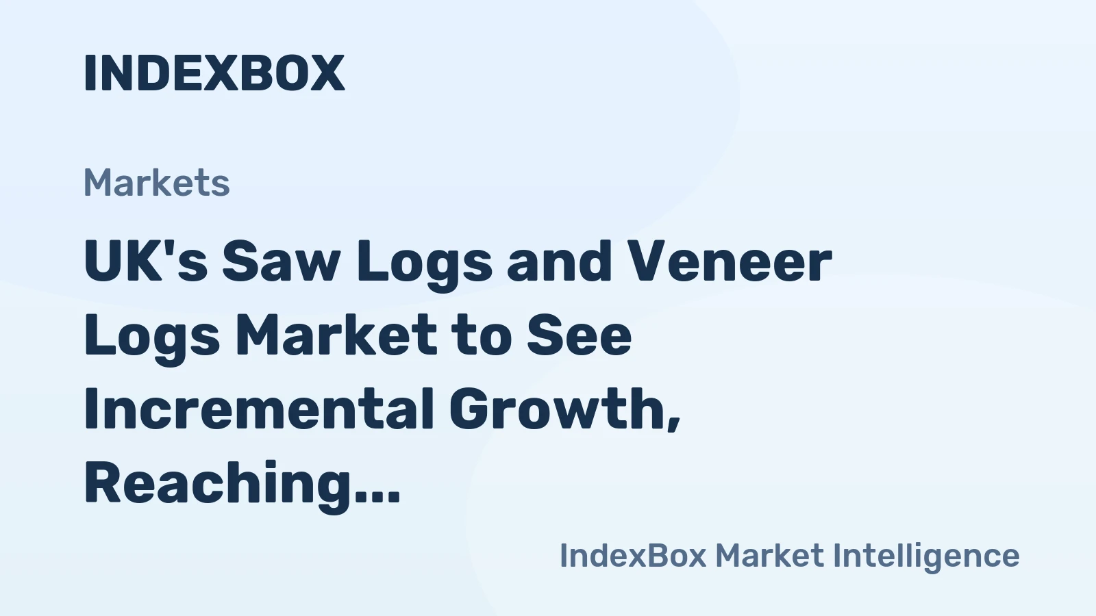 UK's Saw Logs and Veneer Logs Market to See Incremental Growth, Reaching 8.4M Cubic Meters and $514M by 2035