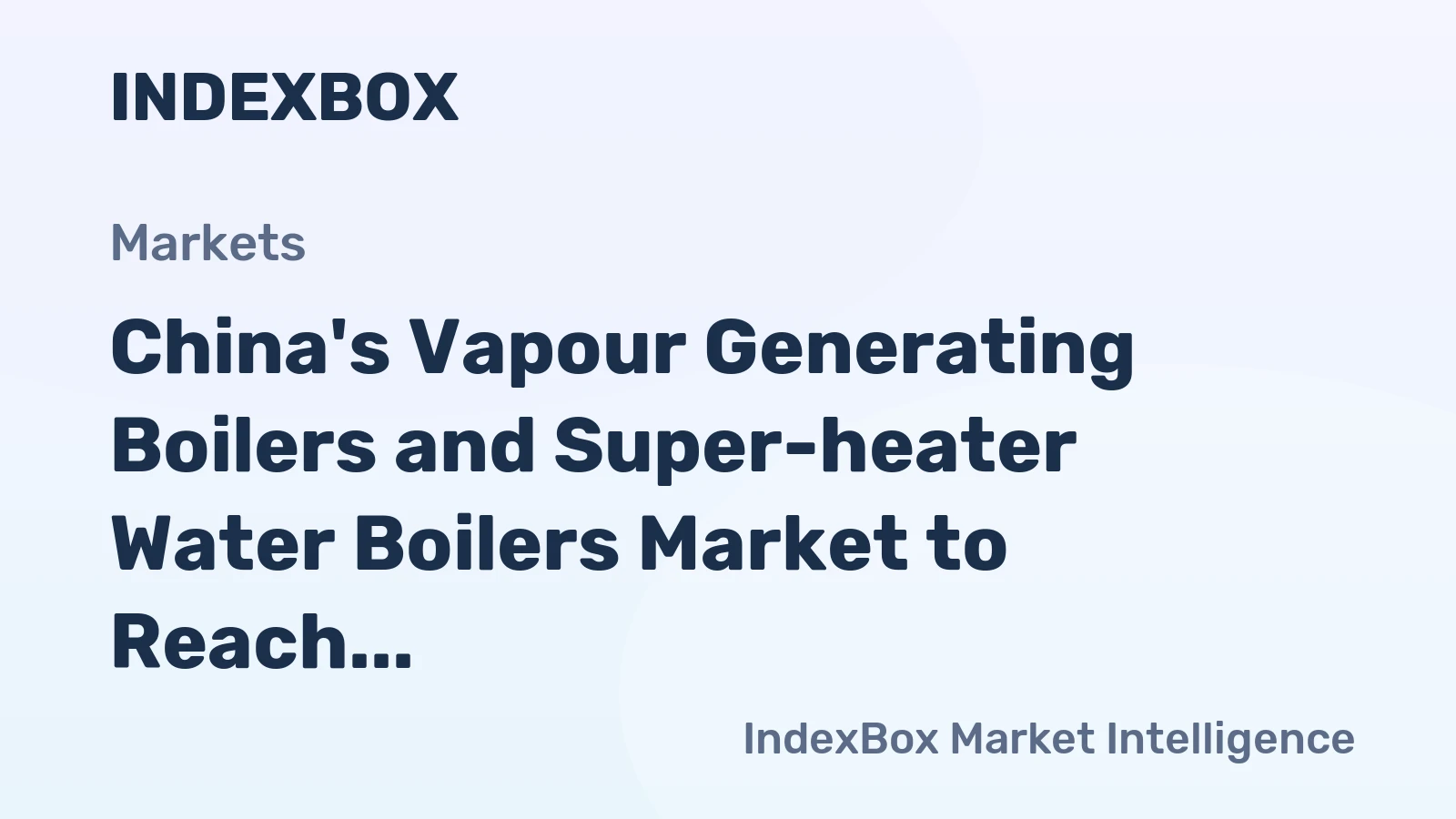 China's Vapour Generating Boilers and Super-heater Water Boilers Market to Reach 218K Tons and $772M by 2035