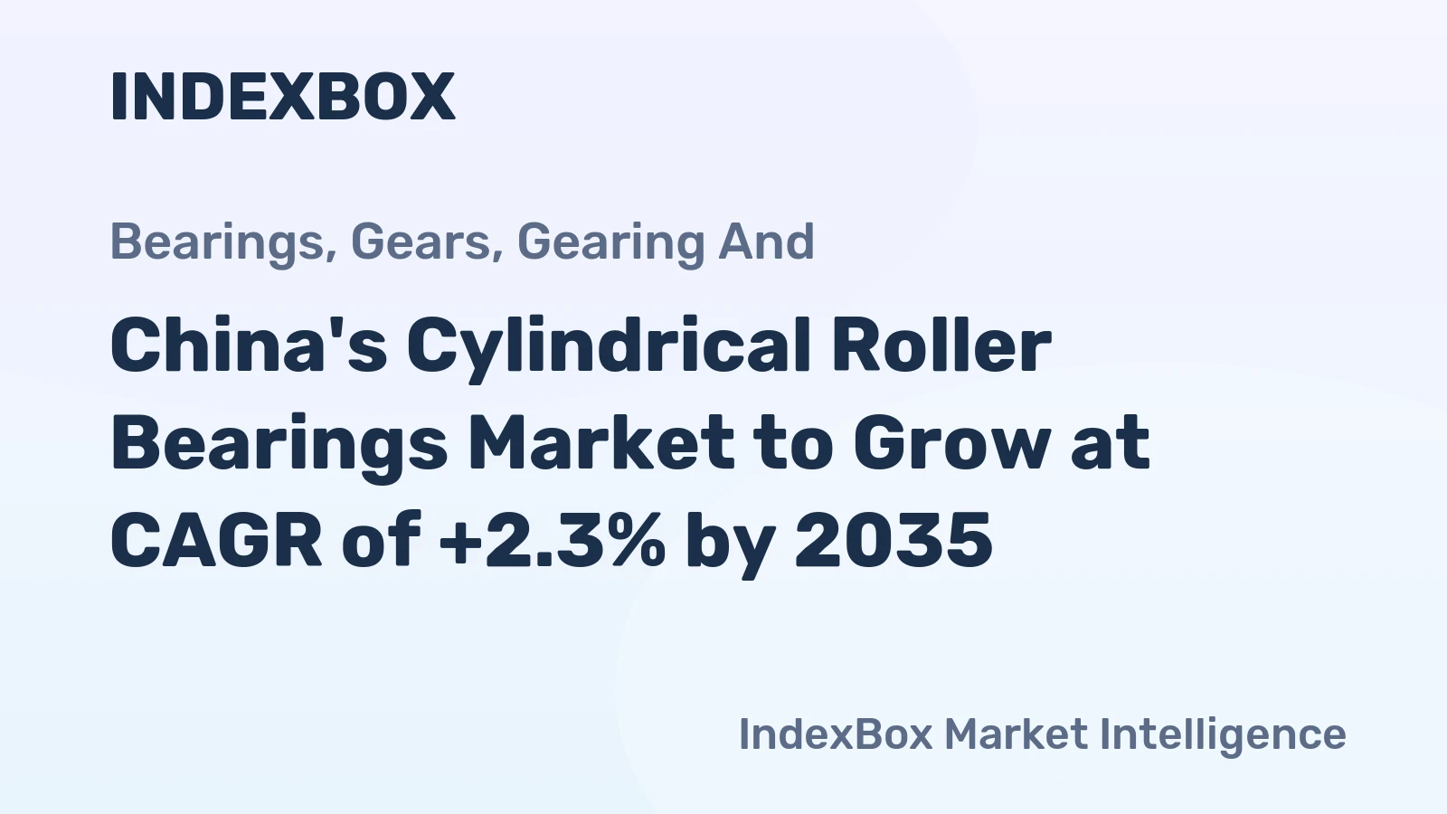 China's Cylindrical Roller Bearings Market to Grow at CAGR of +2.3% by 2035