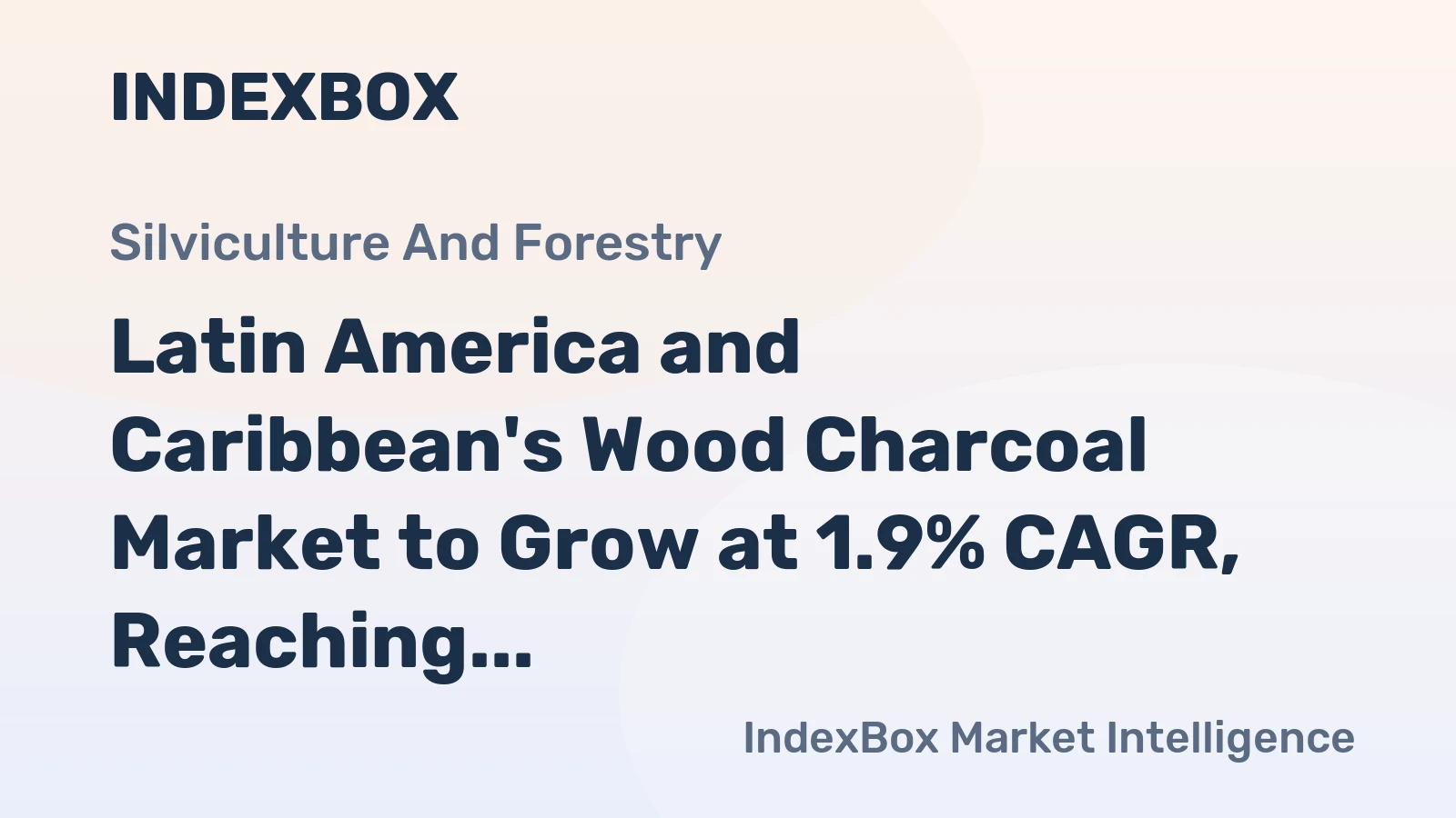 Latin America and Caribbean's Wood Charcoal Market to Grow at 1.9% CAGR, Reaching $6B by 2035