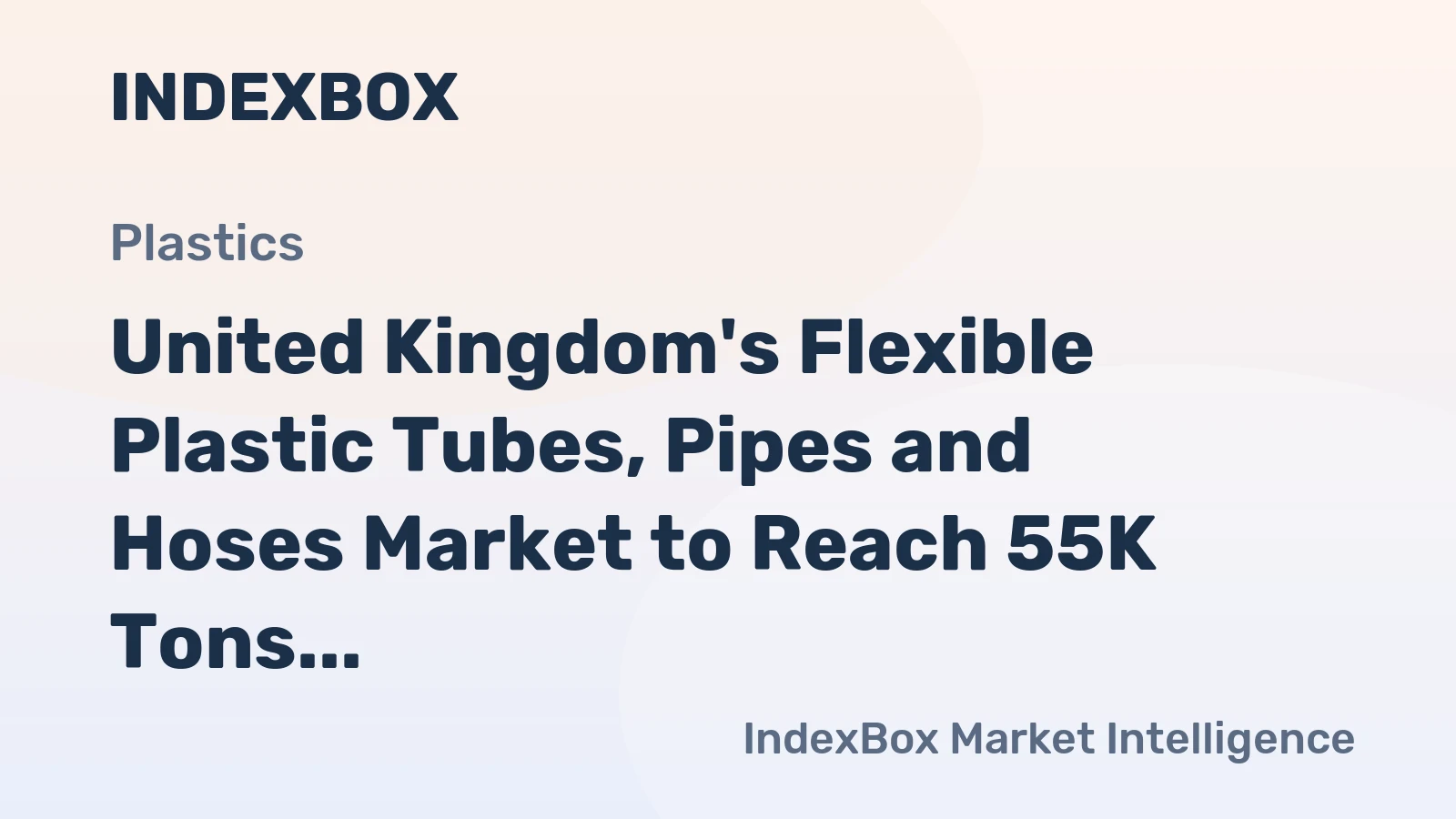 United Kingdom's Flexible Plastic Tubes, Pipes and Hoses Market to Reach 55K Tons and $2.3B by 2035