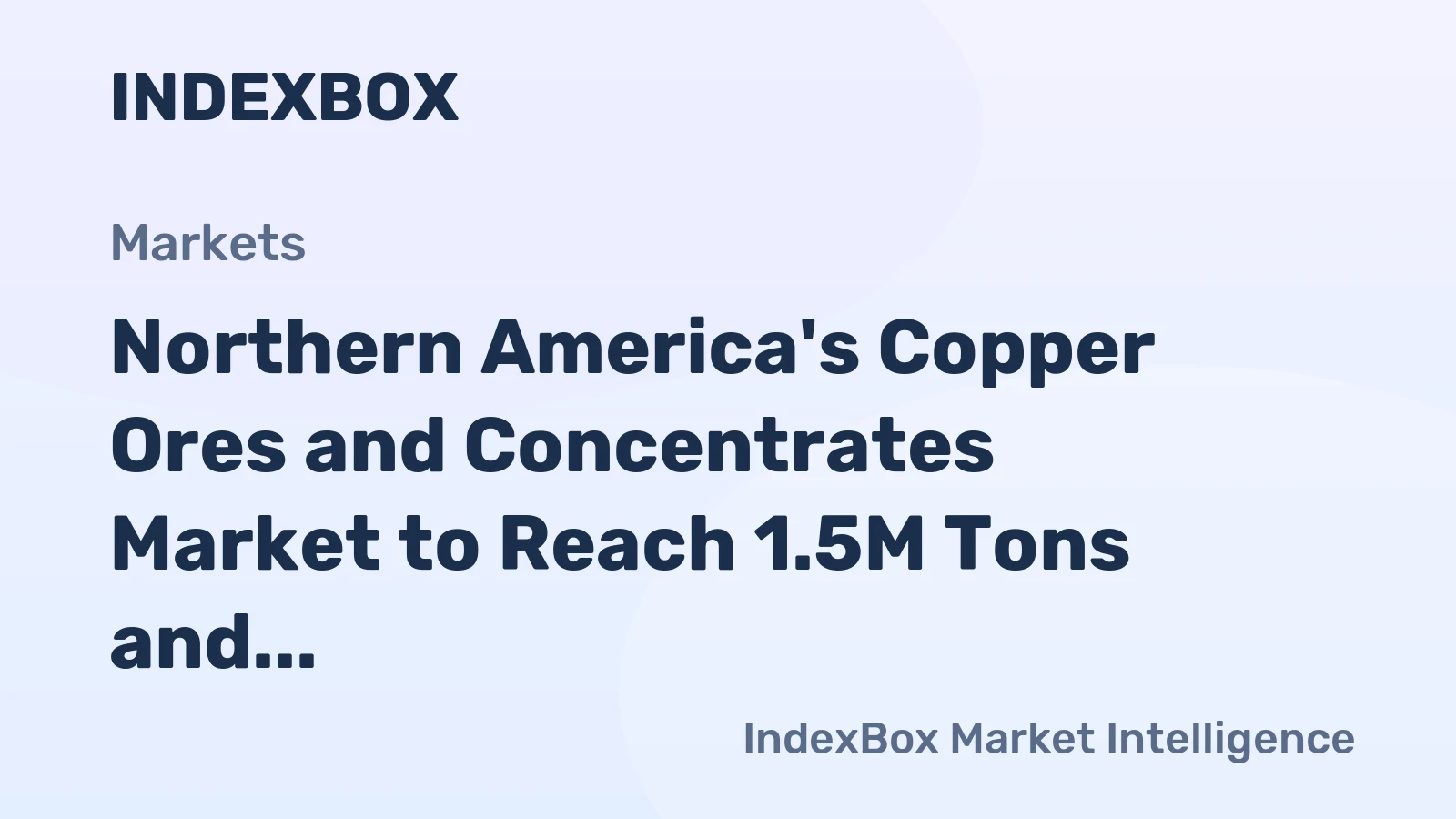 Northern America's Copper Ores and Concentrates Market to Reach 1.5M Tons and $12.7B by 2035