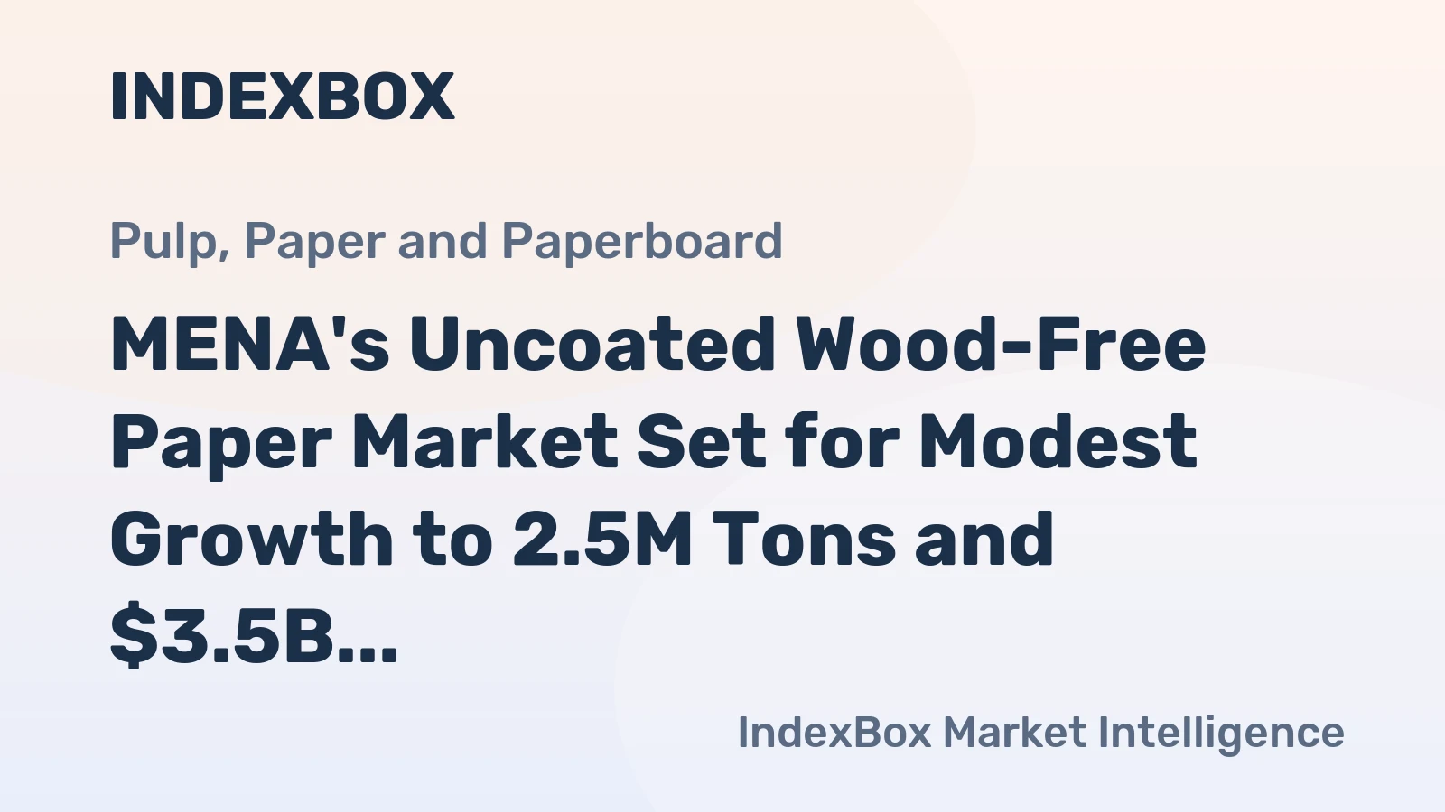 MENA's Uncoated Wood-Free Paper Market Set for Modest Growth to 2.5M Tons and $3.5B by 2035