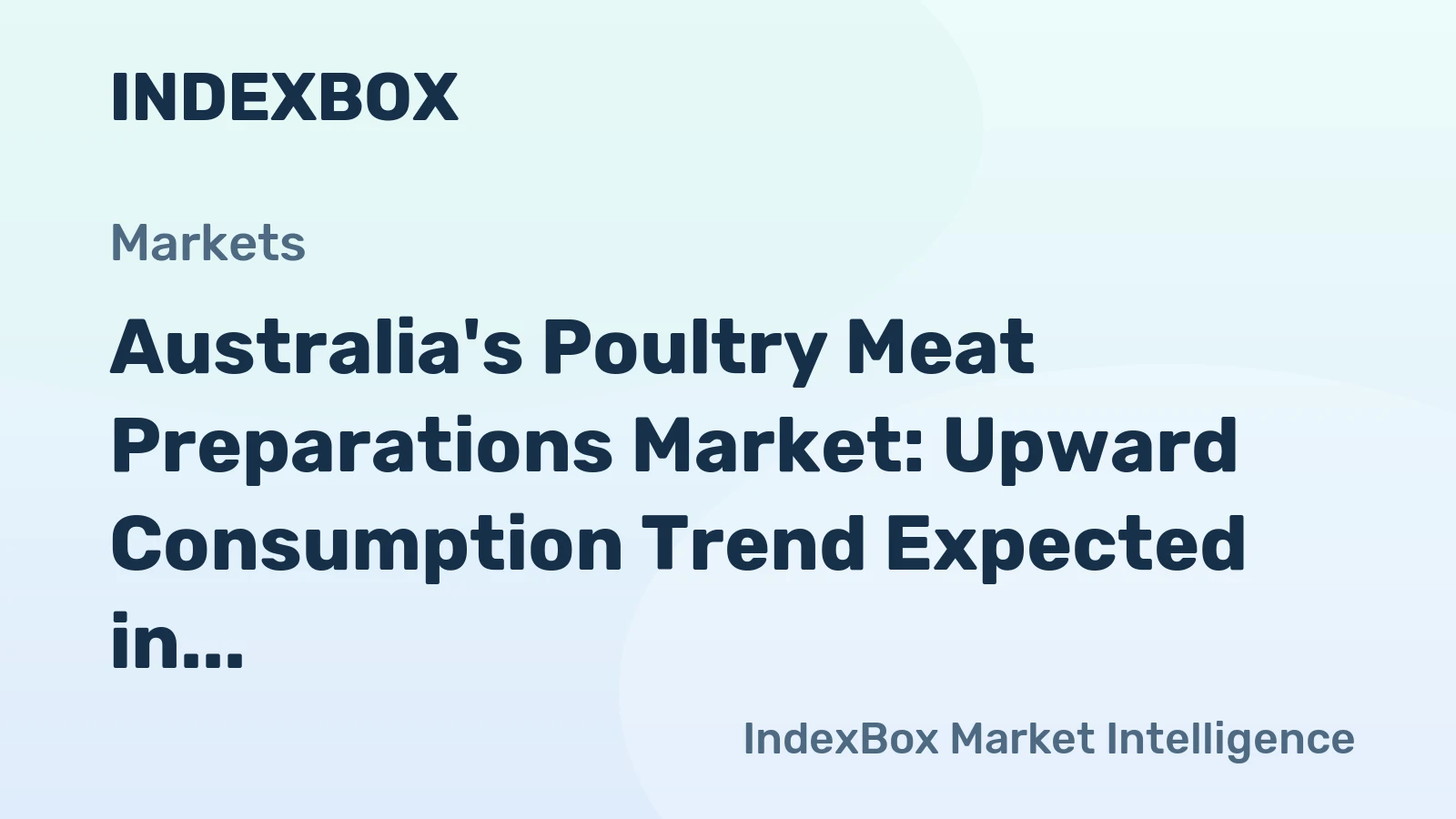 Australia's Poultry Meat Preparations Market: Upward Consumption Trend Expected in Next Decade, Volume to Reach 225K tons and Value to $431M by 2035