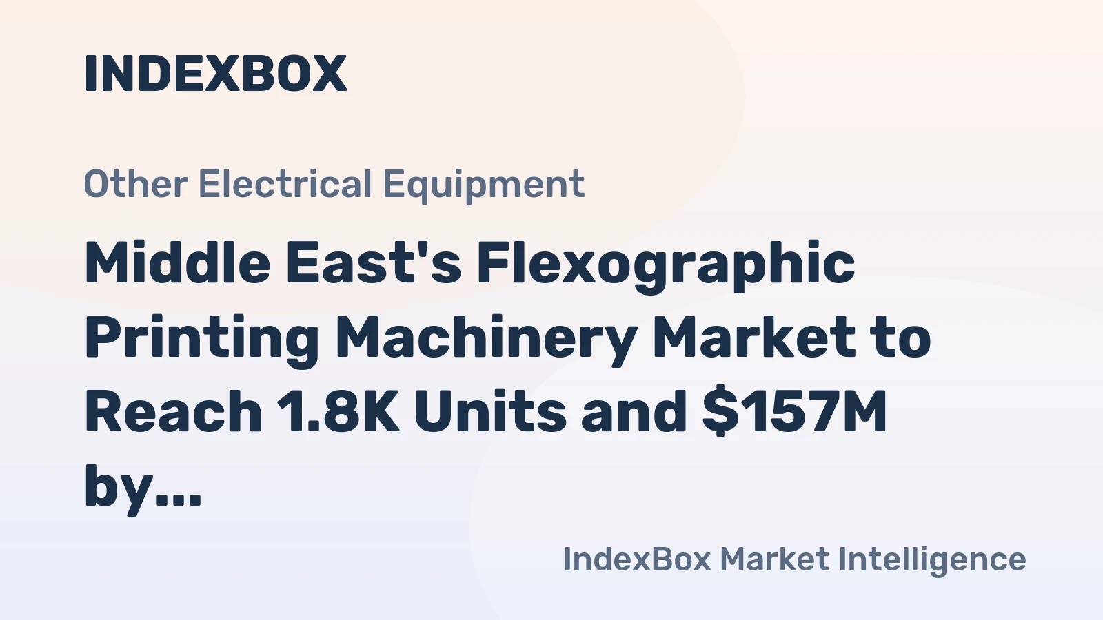 Middle East's Flexographic Printing Machinery Market to Reach 1.8K Units and $157M by 2035