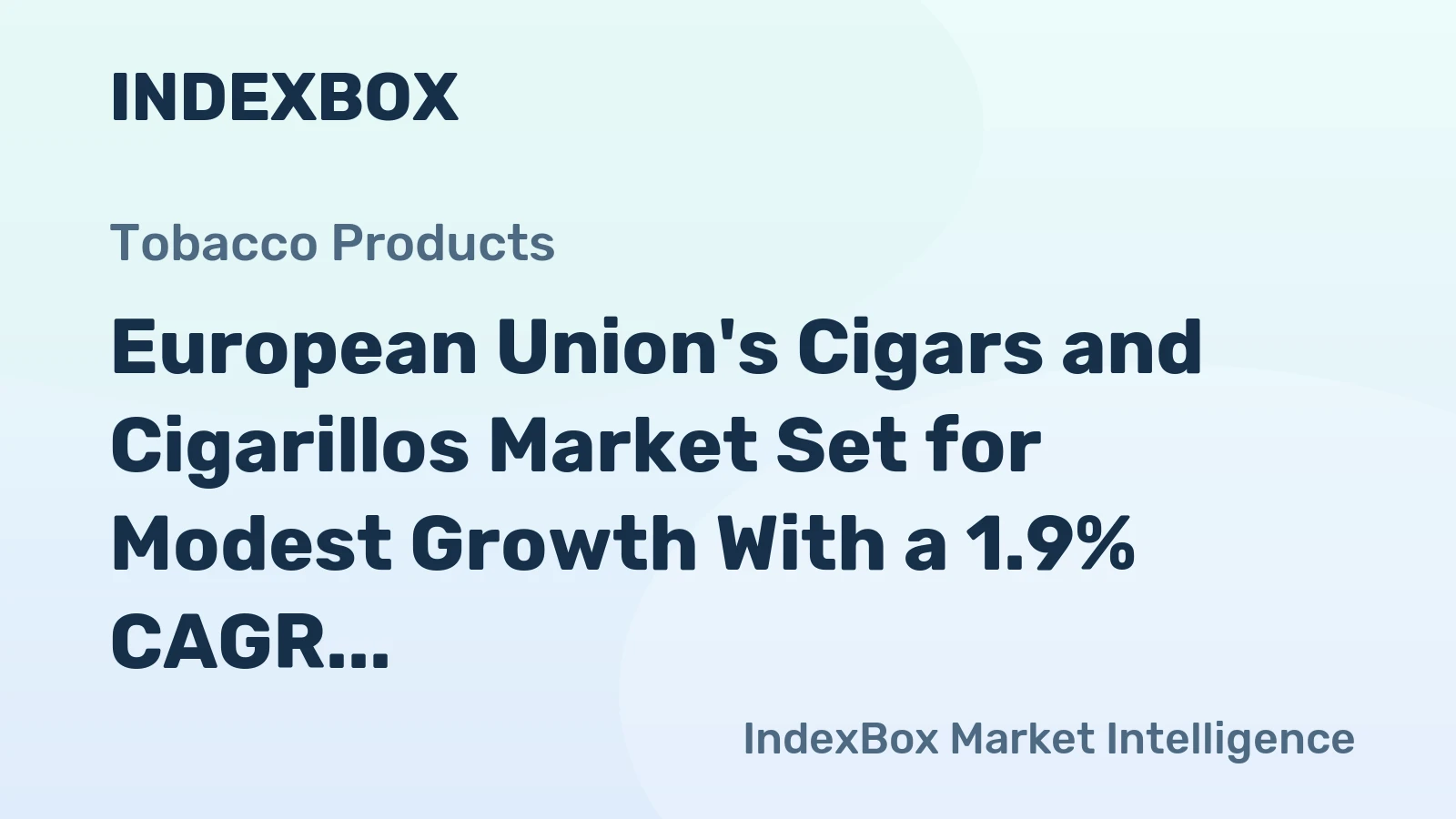 European Union's Cigars and Cigarillos Market Set for Modest Growth With a 1.9% CAGR in Value