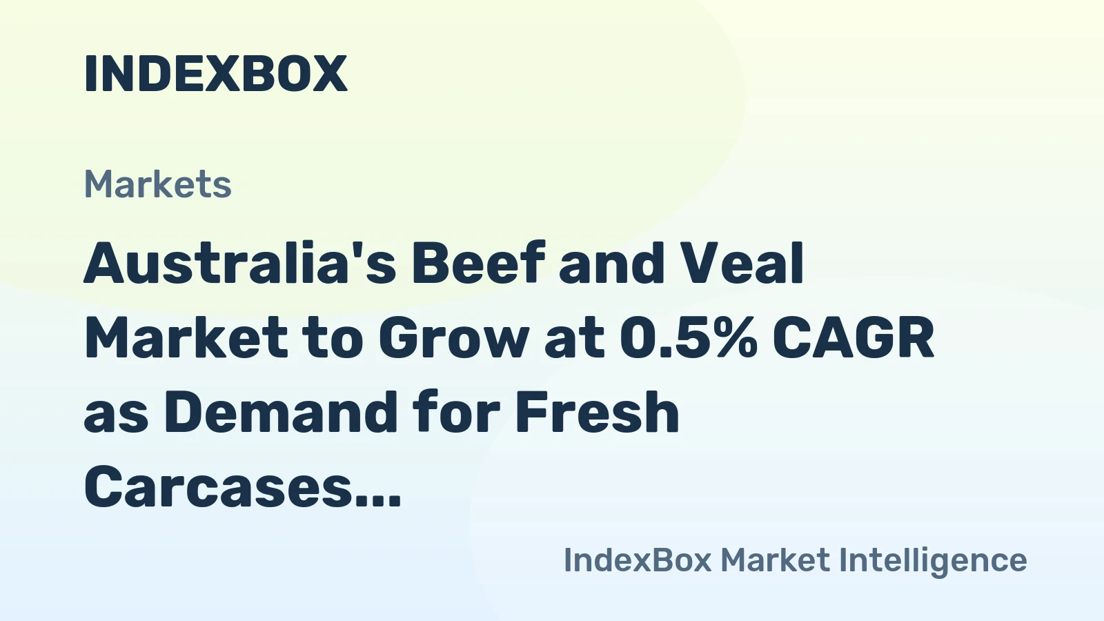 Australia's Beef and Veal Market to Grow at 0.5% CAGR as Demand for Fresh Carcases Surges