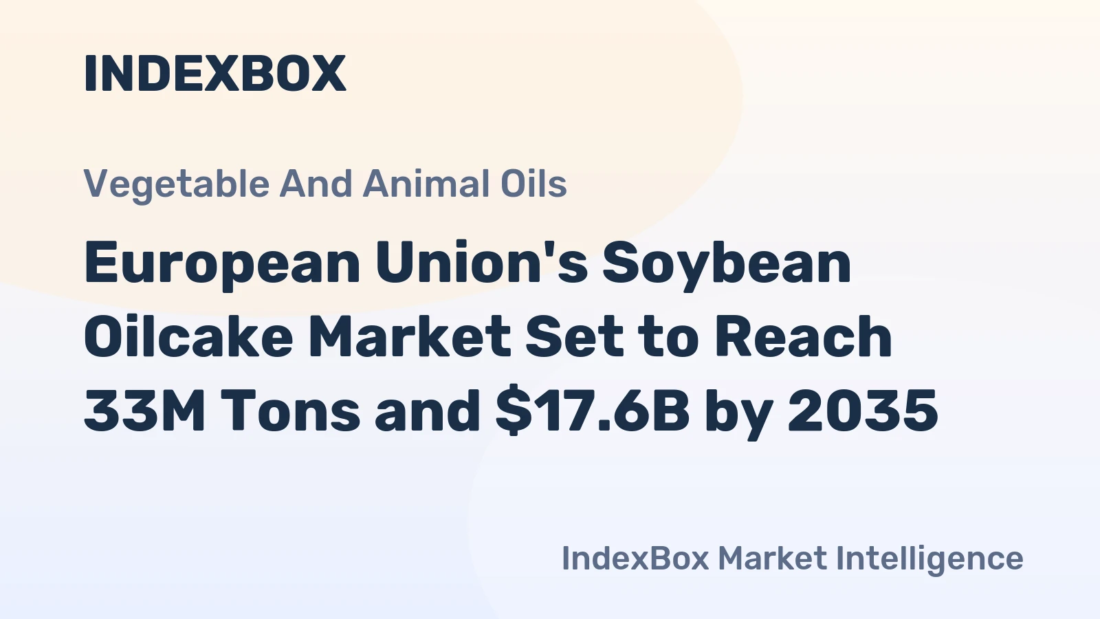 European Union's Soybean Oilcake Market Set to Reach 33M Tons and $17.6B by 2035