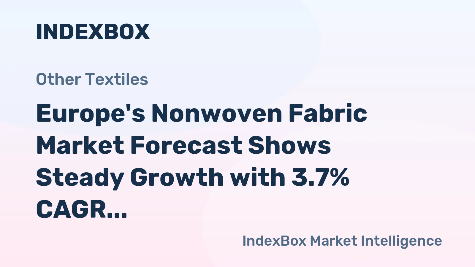 Europe's Nonwoven Fabric Market Forecast Shows Steady Growth with 3.7% CAGR