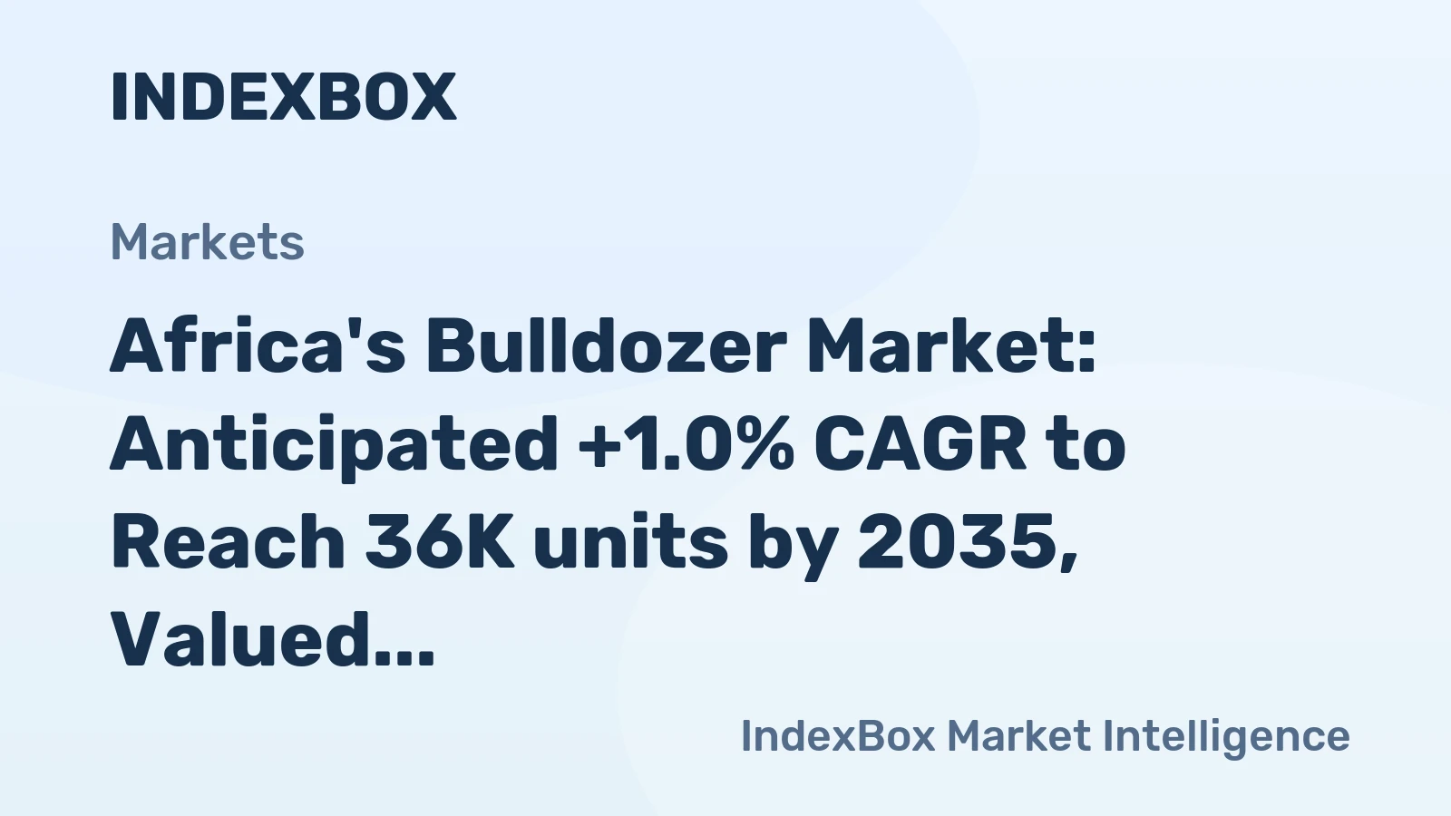 Africa's Bulldozer Market: Anticipated +1.0% CAGR to Reach 36K units by 2035, Valued at $6.2B