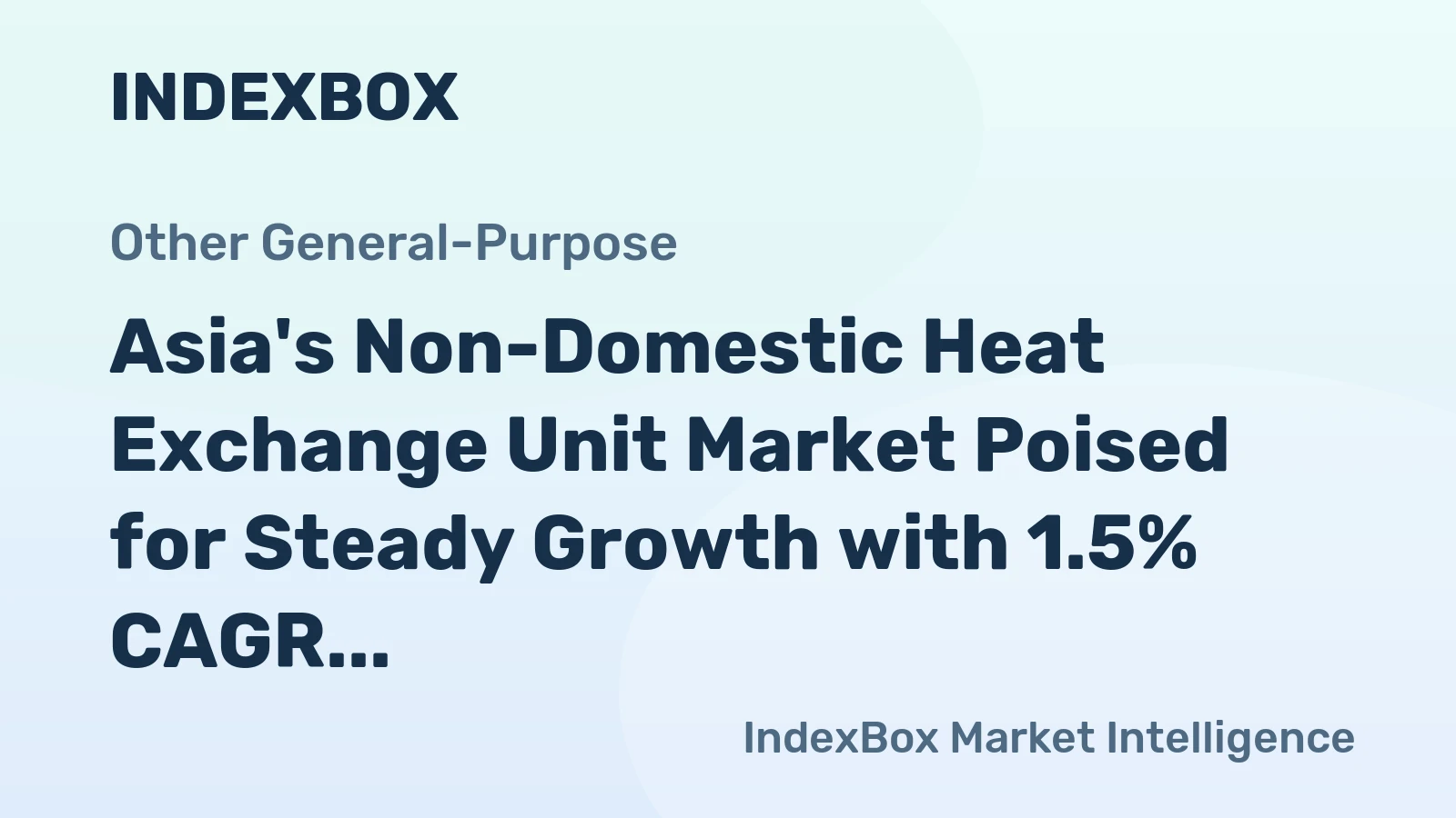 Asia's Non-Domestic Heat Exchange Unit Market Poised for Steady Growth with 1.5% CAGR