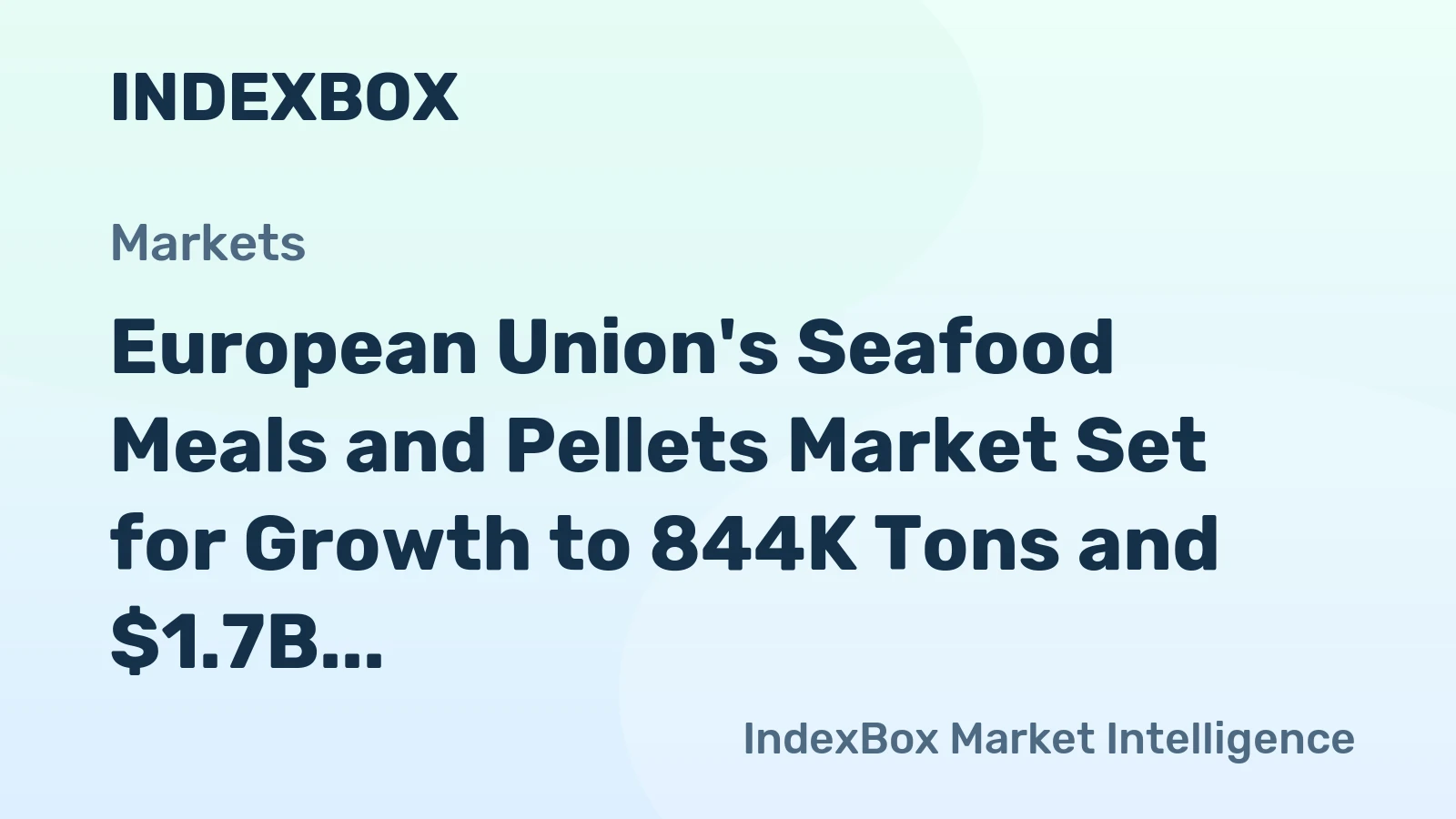 European Union's Seafood Meals and Pellets Market Set for Growth to 844K Tons and $1.7B