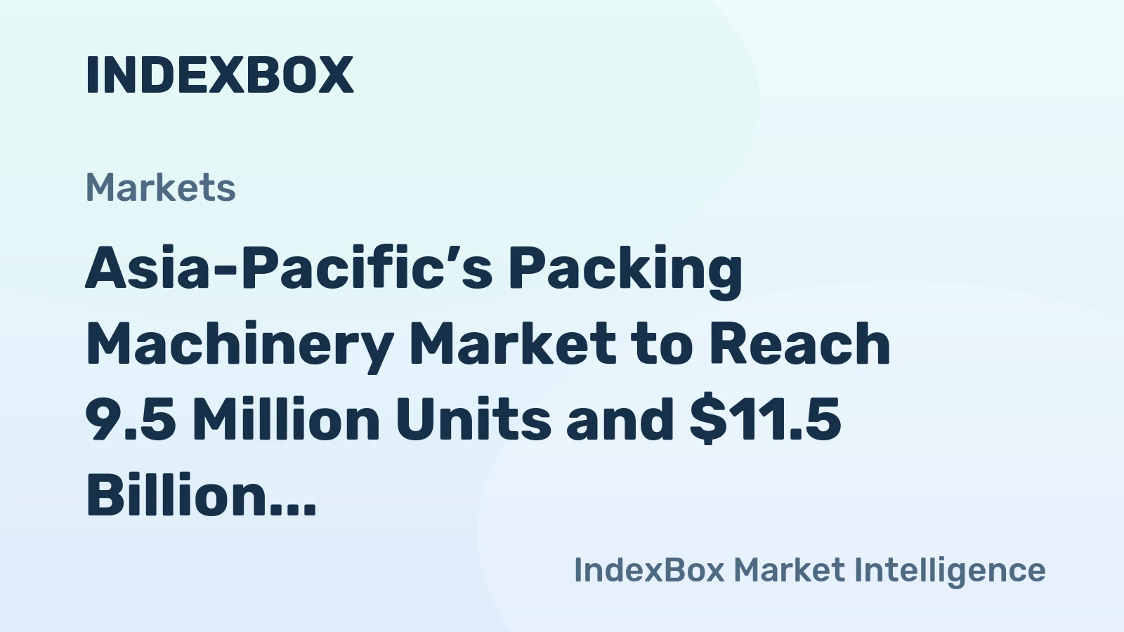 Asia-Pacific’s Packing Machinery Market to Reach 9.5 Million Units and $11.5 Billion Value