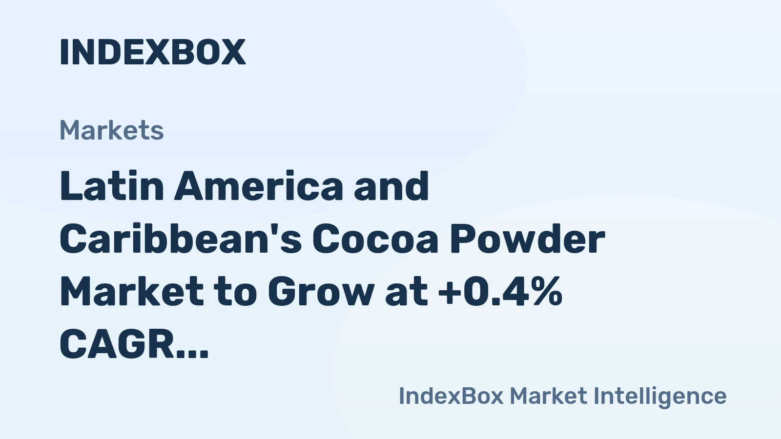 Latin America and Caribbean's Cocoa Powder Market to Grow at +0.4% CAGR Driven by Increasing Demand for Sugar-Added Products