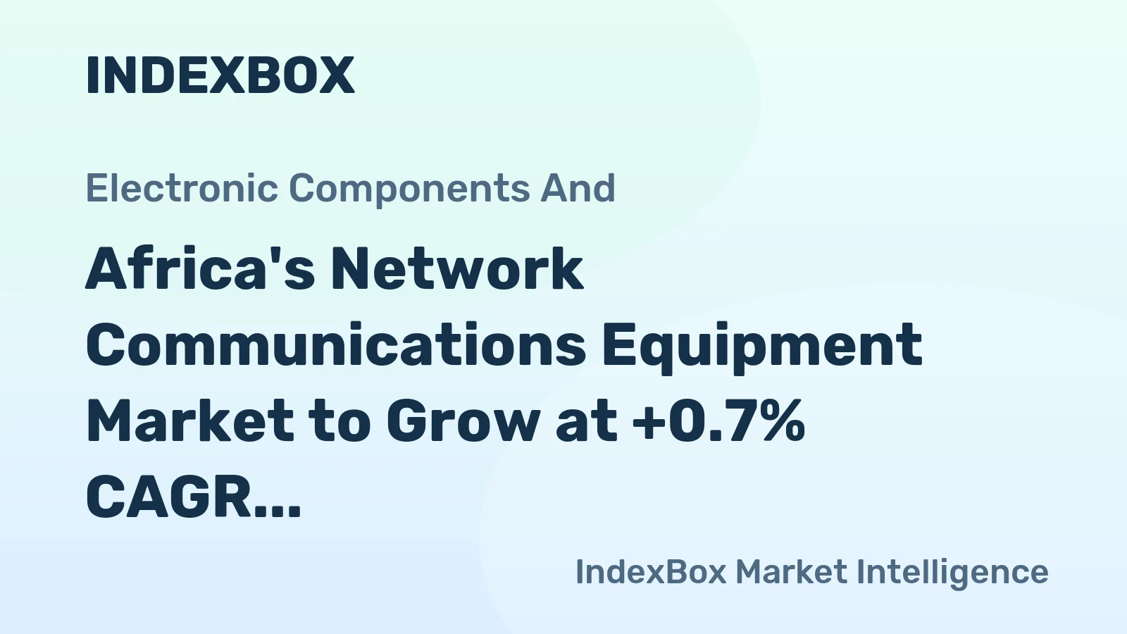 Africa's Network Communications Equipment Market to Grow at +0.7% CAGR, Reaching $1.6B by 2035