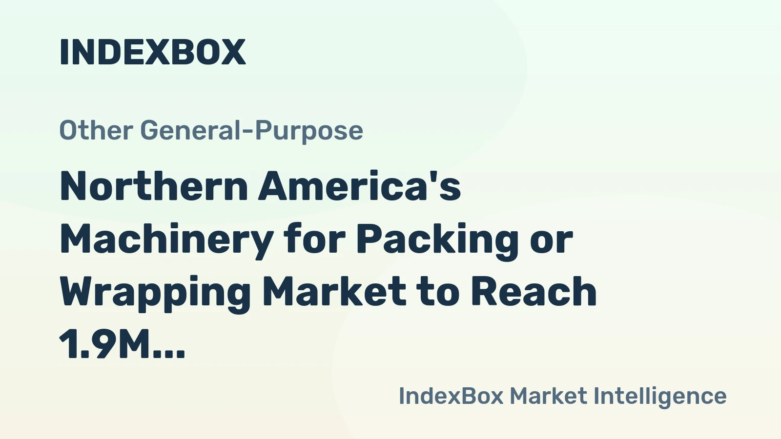 Northern America's Machinery for Packing or Wrapping Market to Reach 1.9M Units and $29.1B by 2035