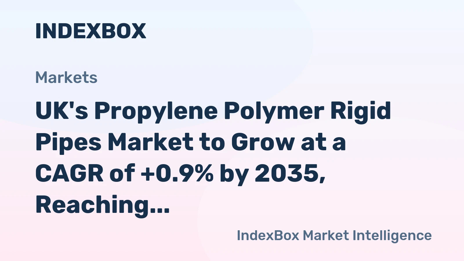 UK's Propylene Polymer Rigid Pipes Market to Grow at a CAGR of +0.9% by 2035, Reaching $314M in Value