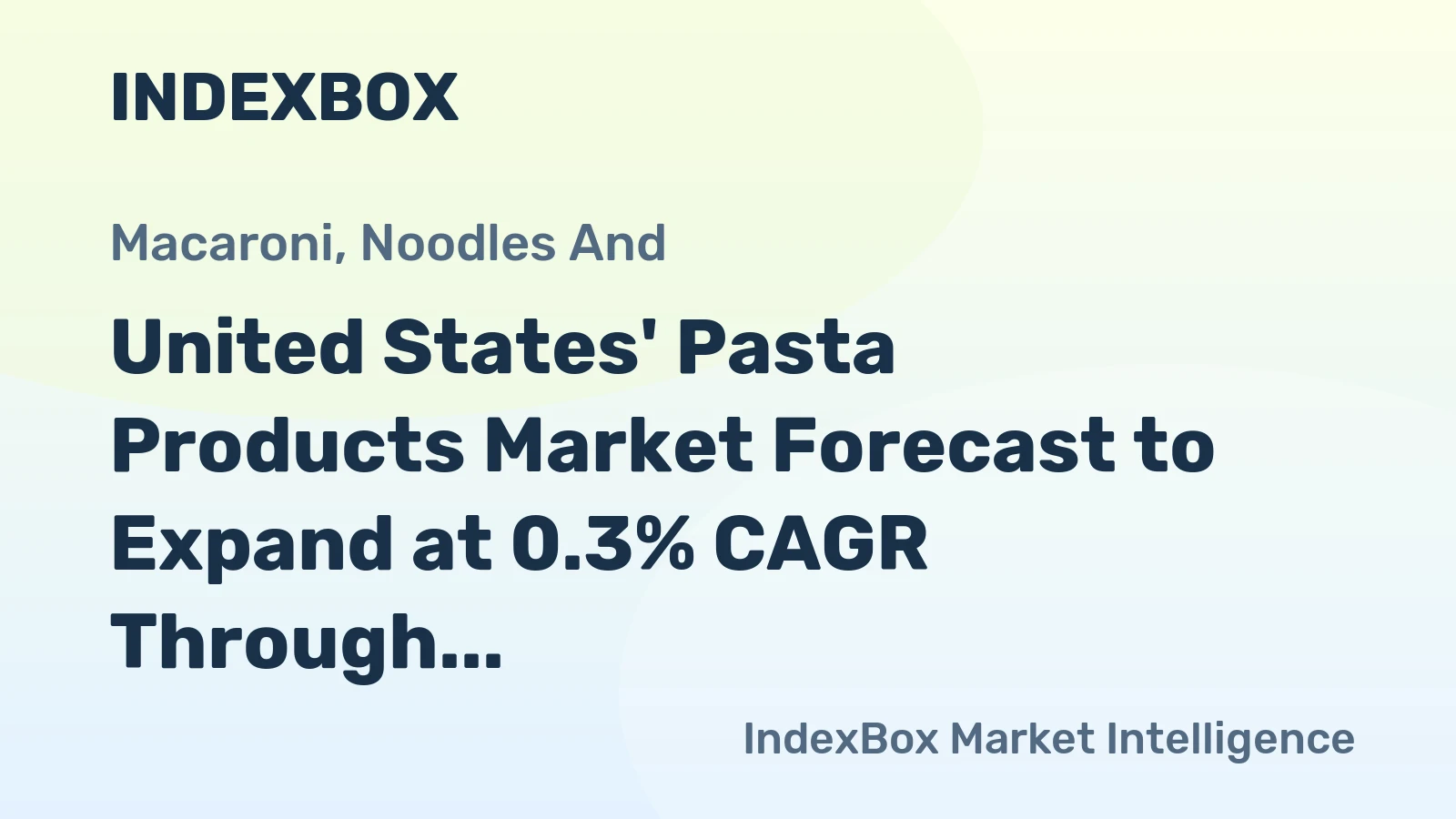 United States' Pasta Products Market Forecast to Expand at 0.3% CAGR Through 2035