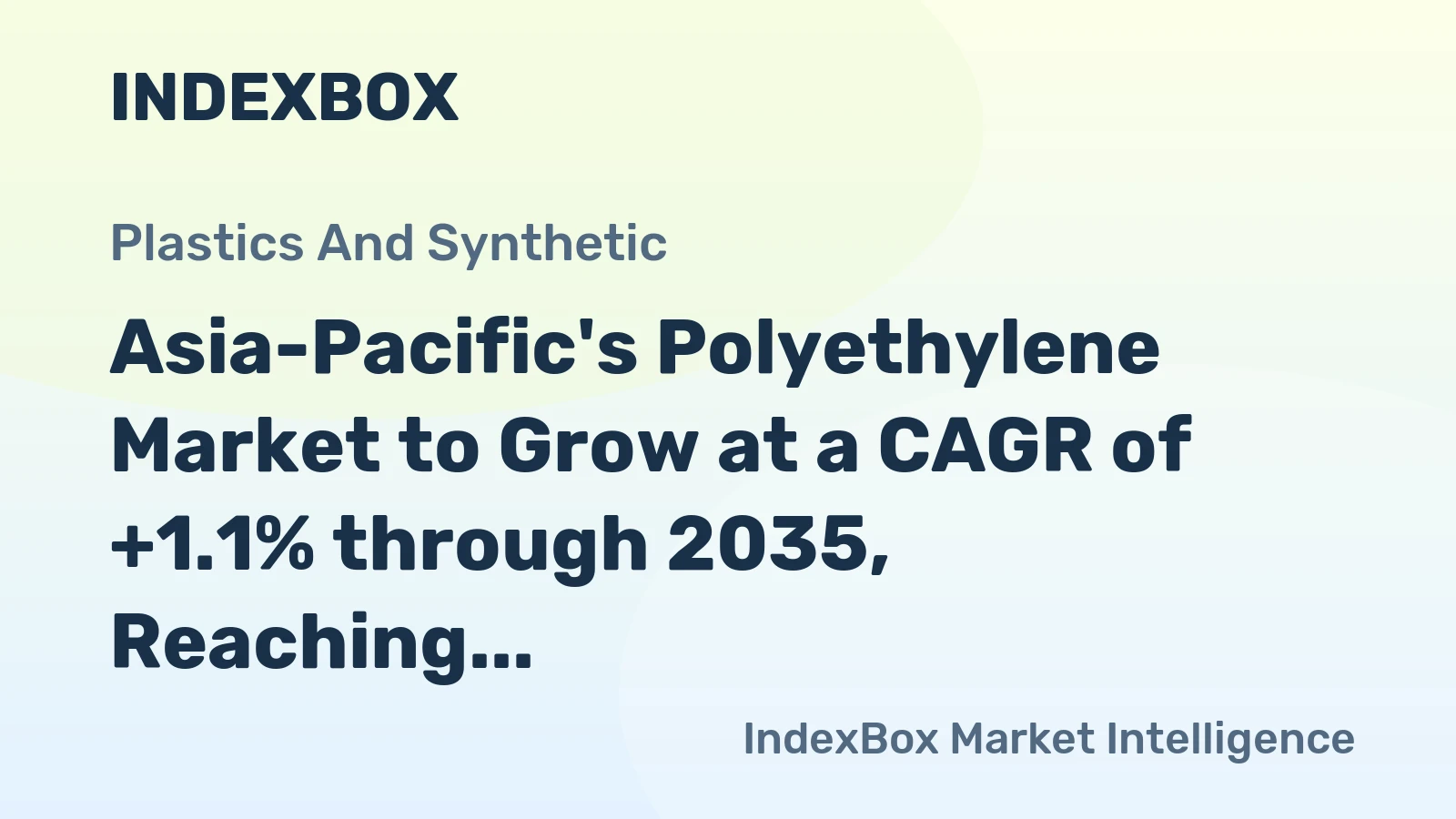 Asia-Pacific's Polyethylene Market to Grow at a CAGR of +1.1% through 2035, Reaching $69.1B in Value