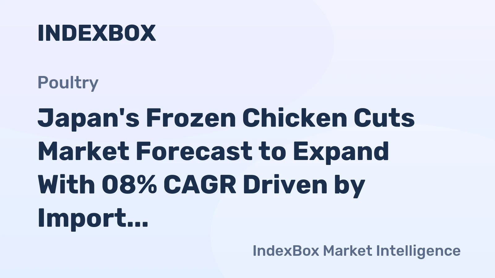 Japan's Frozen Chicken Cuts Market Forecast to Expand With 08% CAGR Driven by Import Reliance
