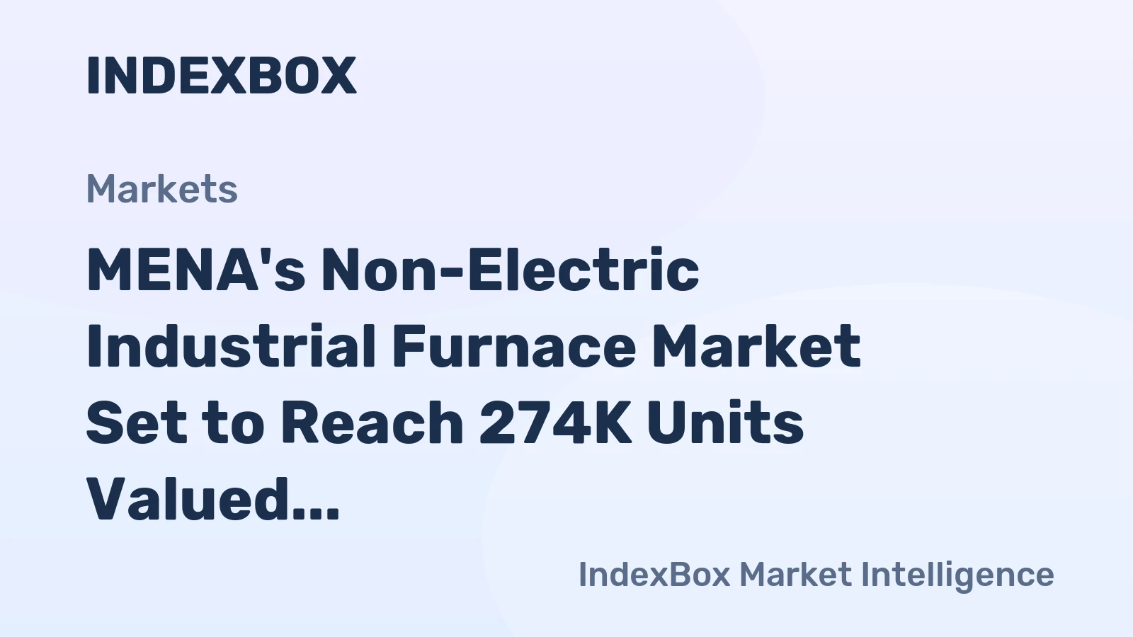 MENA's Non-Electric Industrial Furnace Market Set to Reach 274K Units Valued at $2.5 Billion by 2035