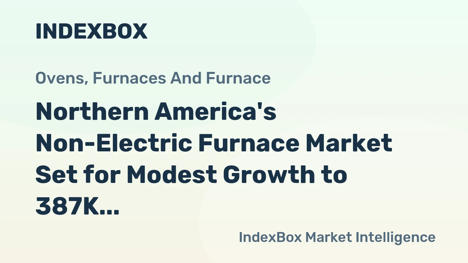Northern America's Non-Electric Furnace Market Set for Modest Growth to 387K Units and $4.3B