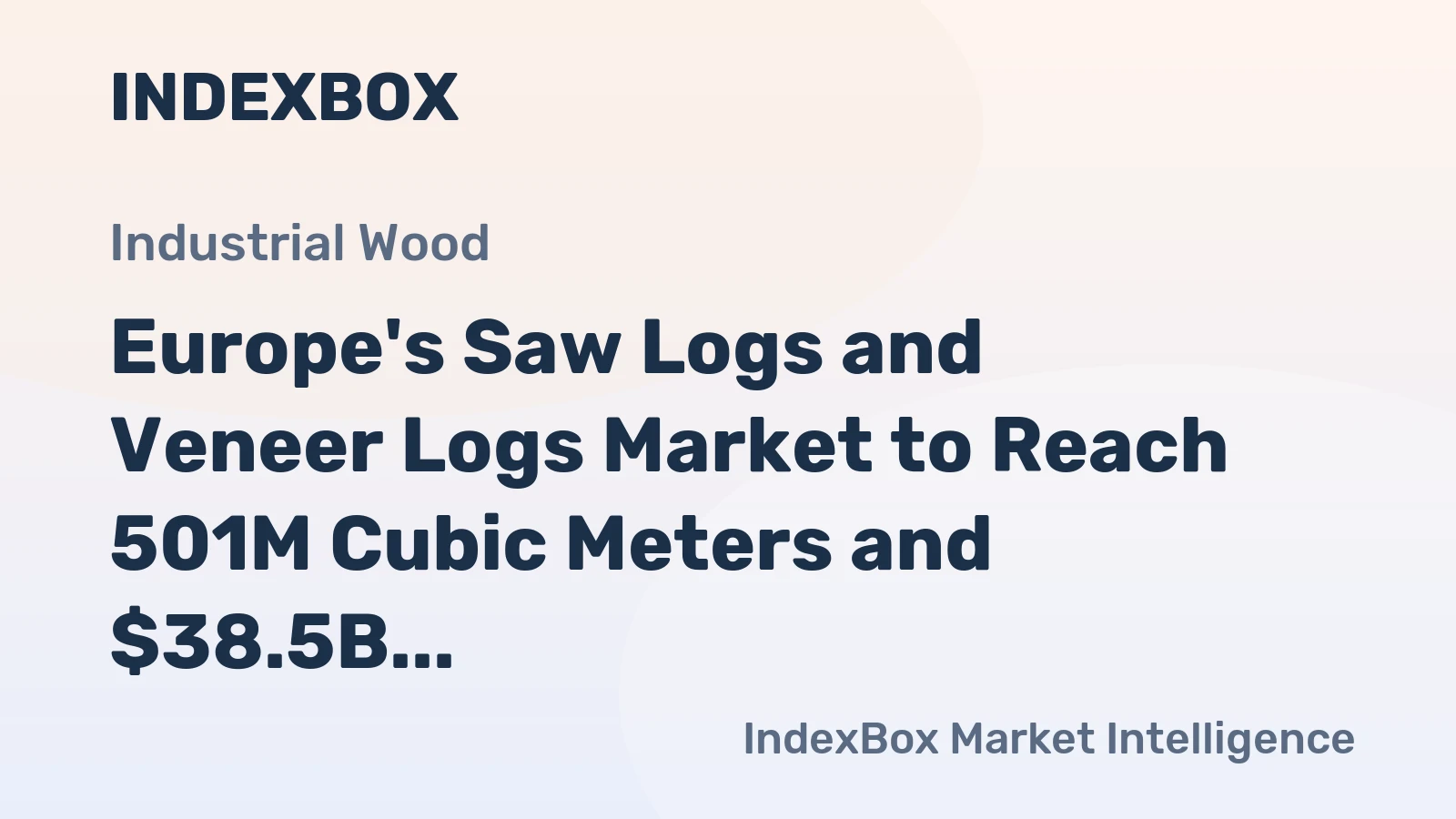 Europe's Saw Logs and Veneer Logs Market to Reach 501M Cubic Meters and $38.5B by 2035