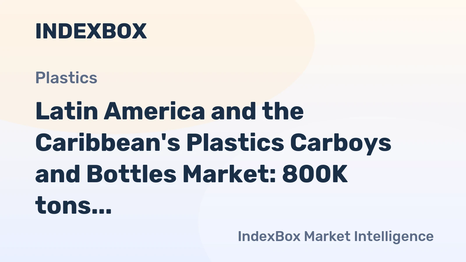 Latin America and the Caribbean's Plastics Carboys and Bottles Market: 800K tons in Volume and $2.5B in Value Forecasted by 2035