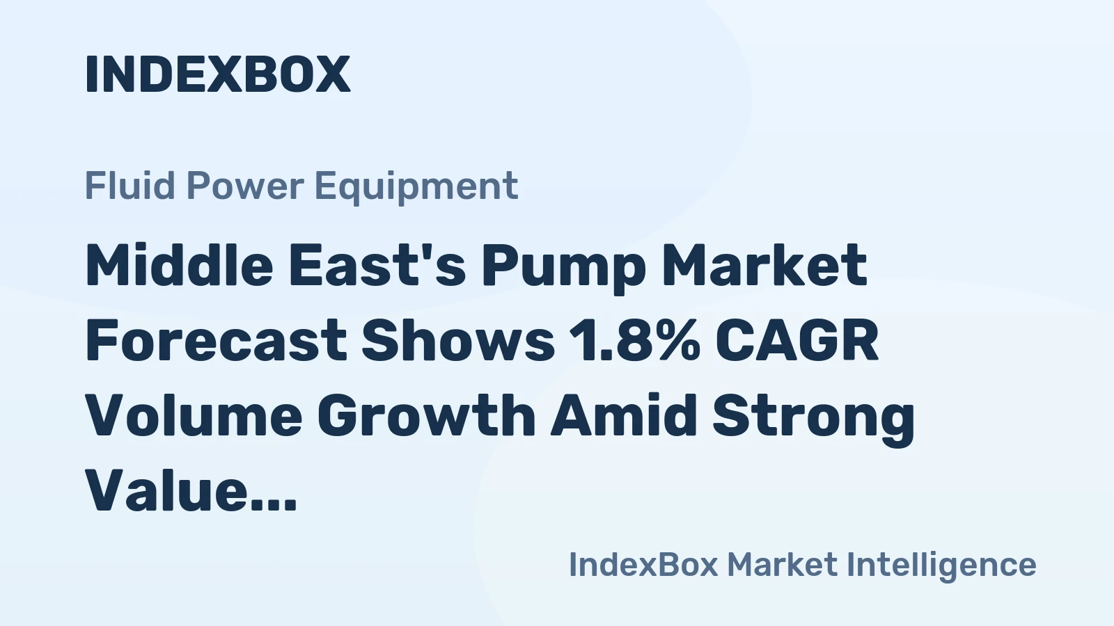 Middle East's Pump Market Forecast Shows 1.8% CAGR Volume Growth Amid Strong Value Expansion