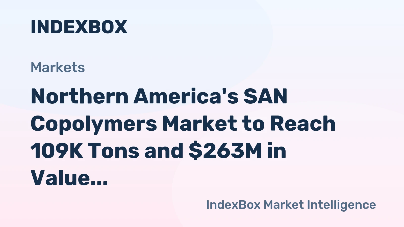Northern America's SAN Copolymers Market to Reach 109K Tons and $263M in Value