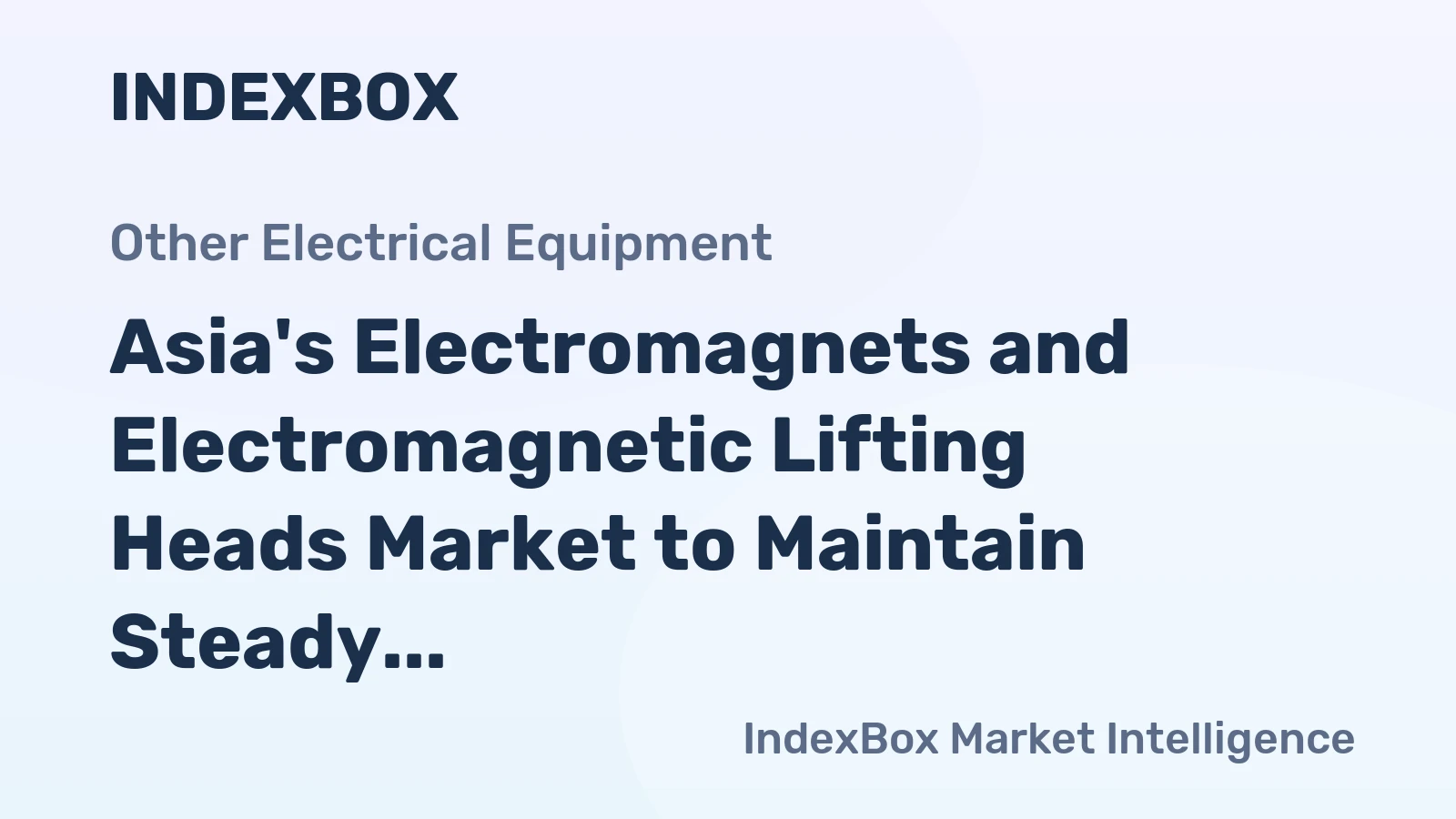 Asia's Electromagnets and Electromagnetic Lifting Heads Market to Maintain Steady Growth with CAGR of +0.9%