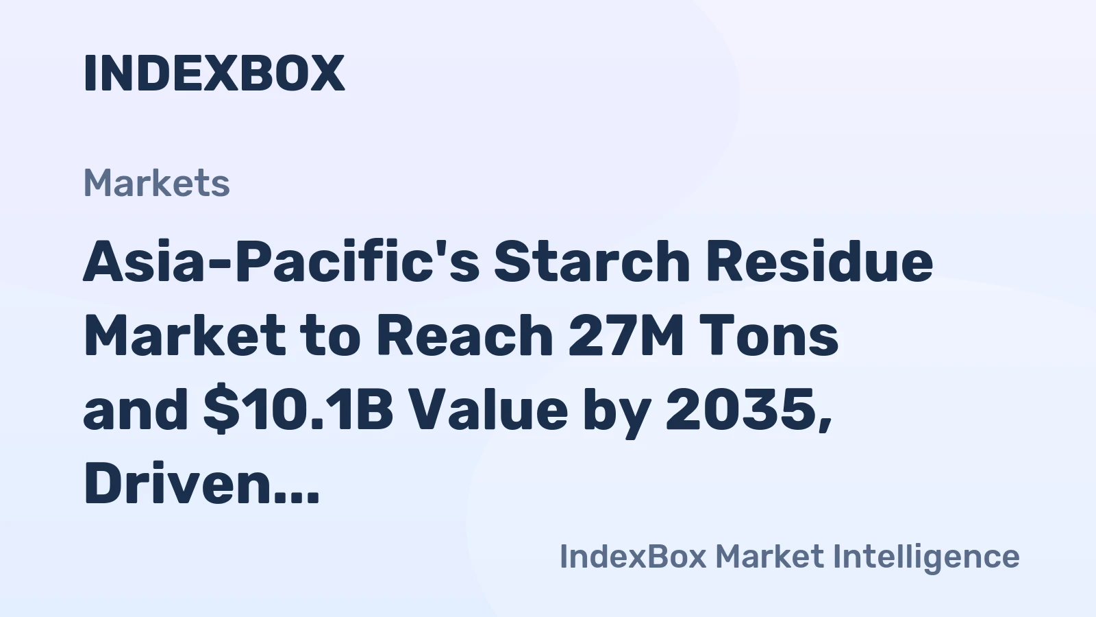 Asia-Pacific's Starch Residue Market to Reach 27M Tons and $10.1B Value by 2035, Driven by Increasing Demand