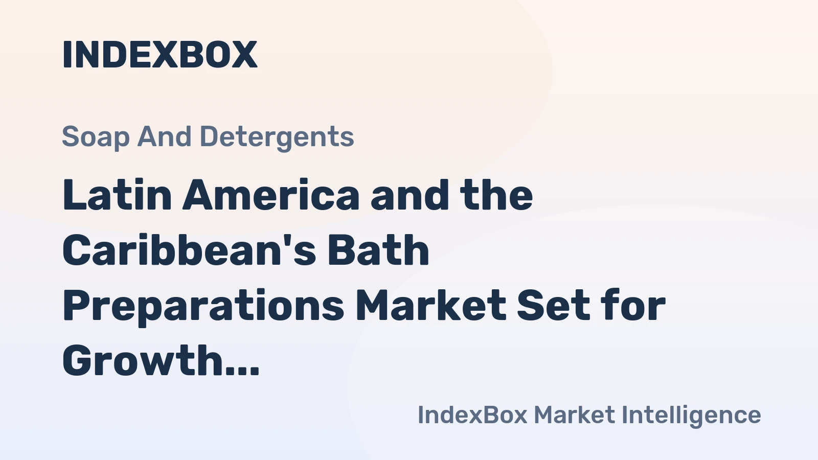 Latin America and the Caribbean's Bath Preparations Market Set for Growth to 131K Tons and $973M