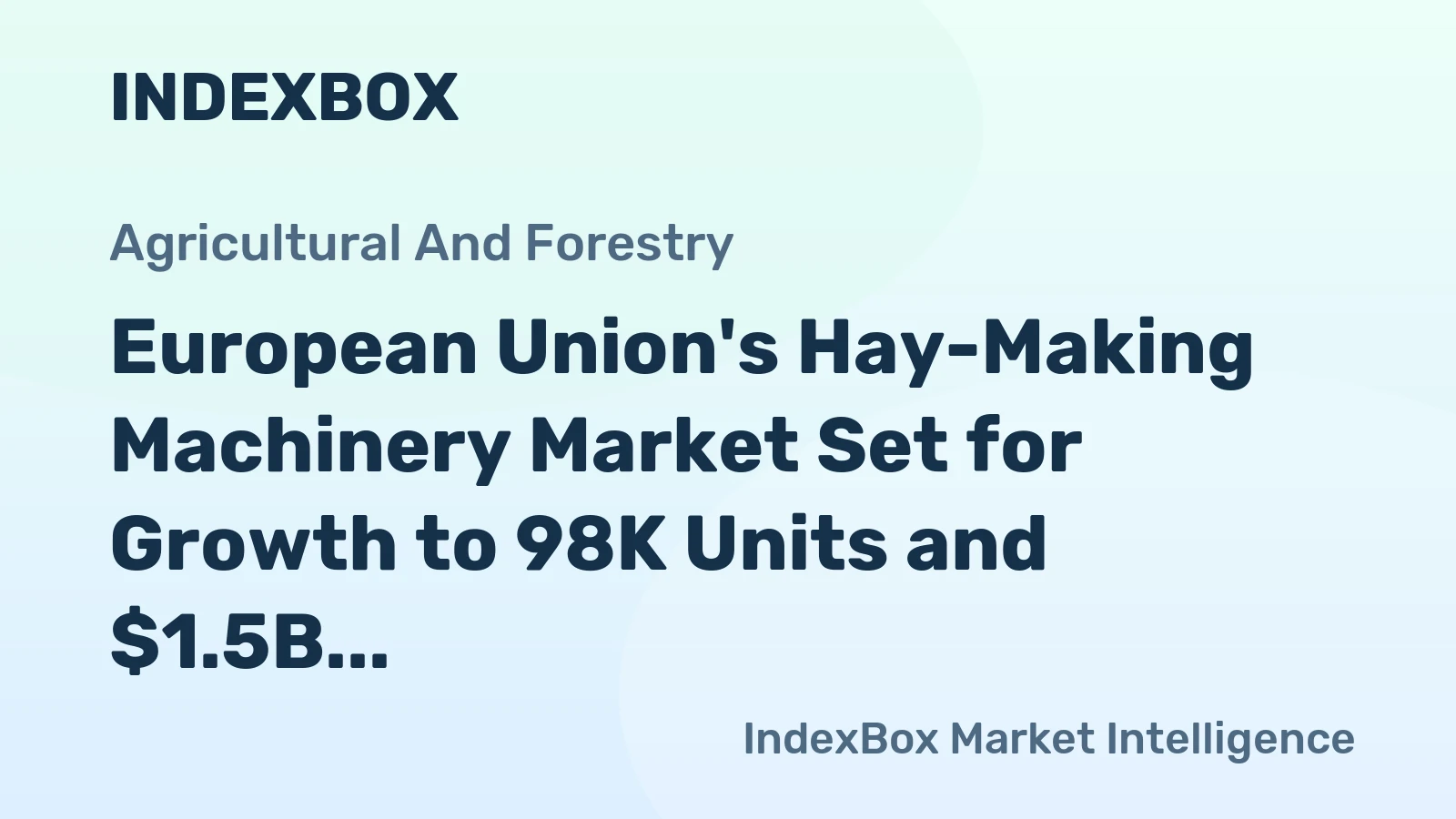European Union's Hay-Making Machinery Market Set for Growth to 98K Units and $1.5B
