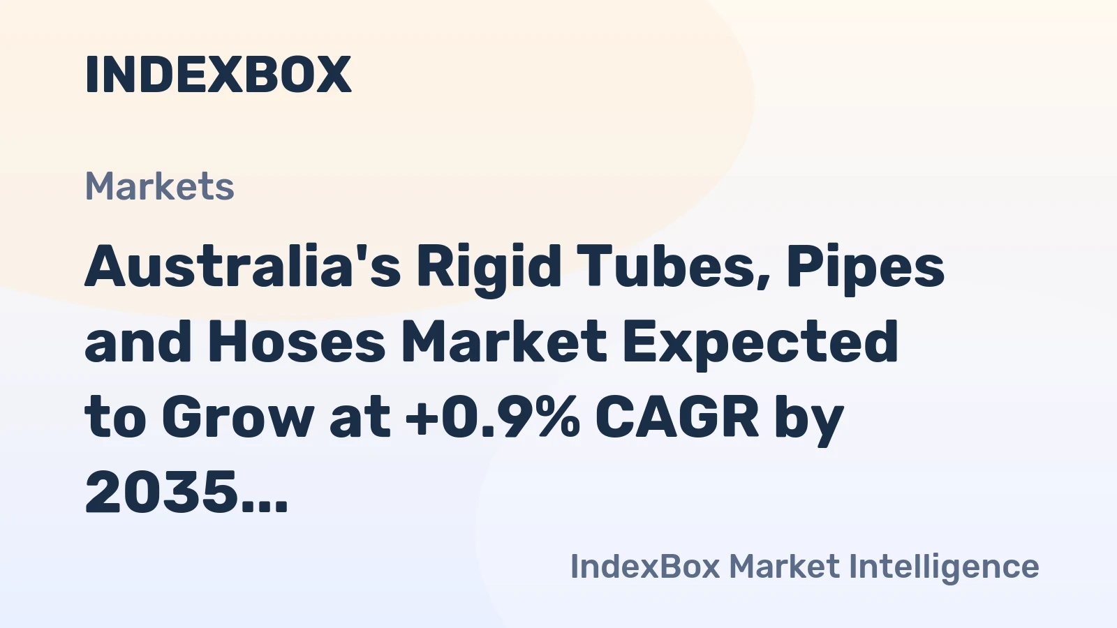 Australia's Rigid Tubes, Pipes and Hoses Market Expected to Grow at +0.9% CAGR by 2035