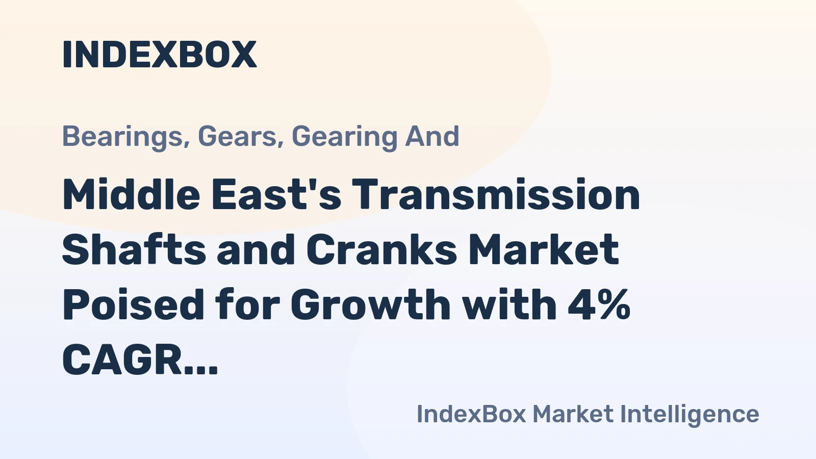 Middle East's Transmission Shafts and Cranks Market Poised for Growth with 4% CAGR in Value