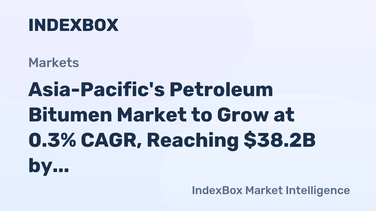 Asia-Pacific's Petroleum Bitumen Market to Grow at 0.3% CAGR, Reaching $38.2B by 2035