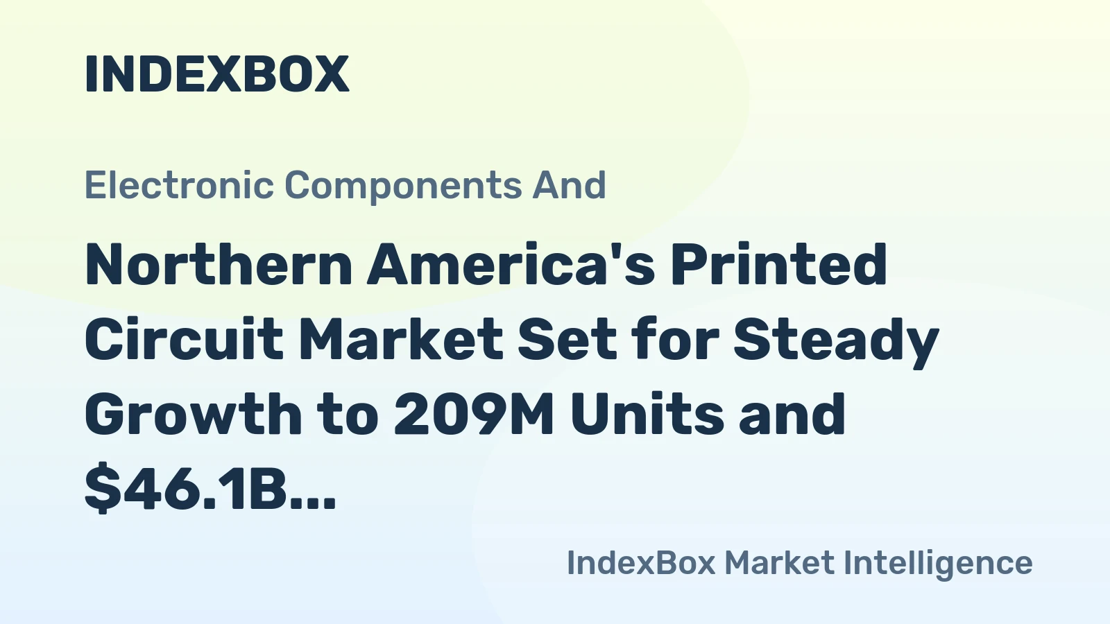 Northern America's Printed Circuit Market Set for Steady Growth to 209M Units and $46.1B