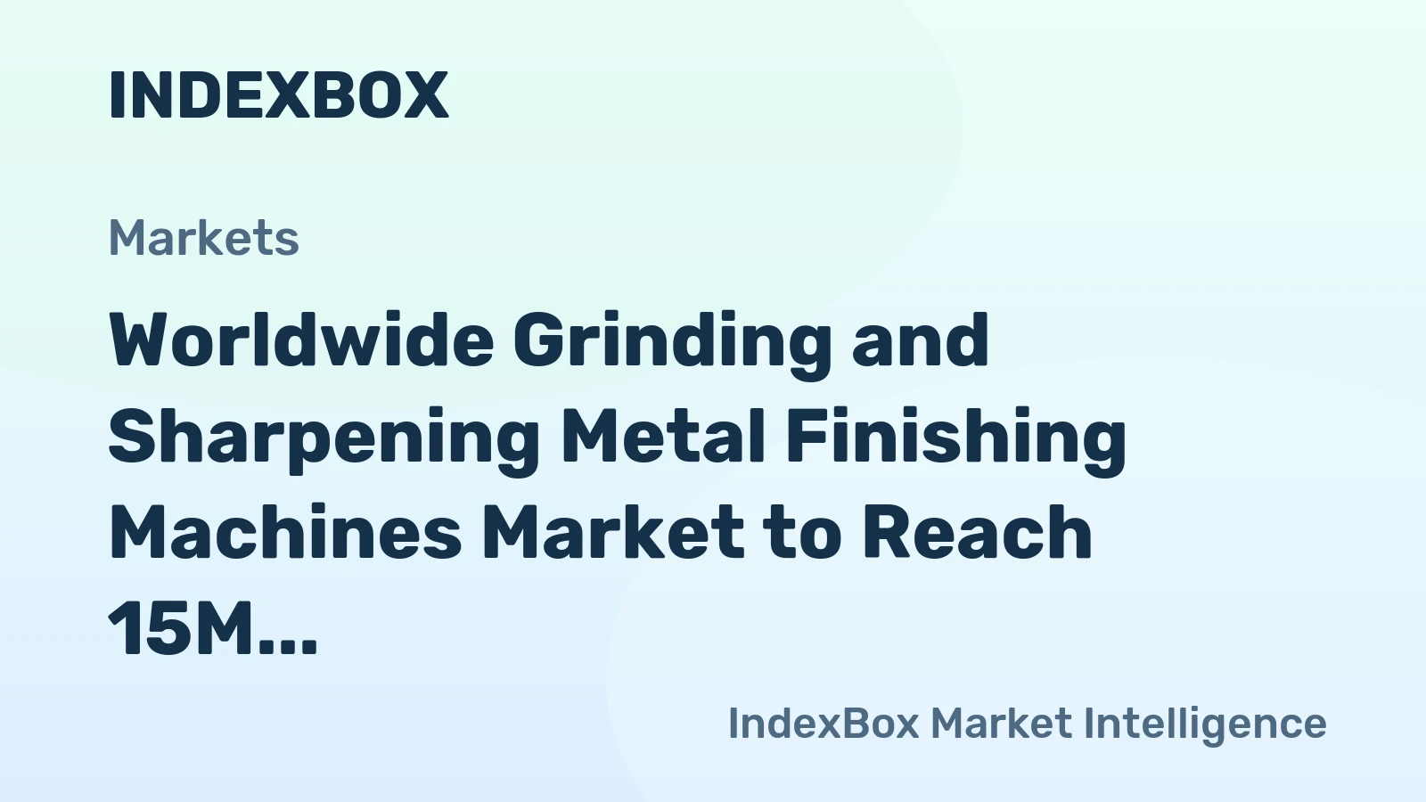 Worldwide Grinding and Sharpening Metal Finishing Machines Market to Reach 15M Units and $46.2B by 2035