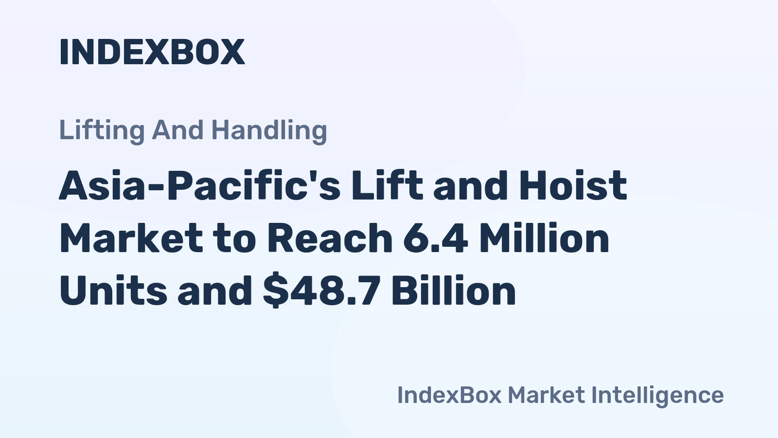 Asia-Pacific's Lift and Hoist Market to Reach 6.4 Million Units and $48.7 Billion