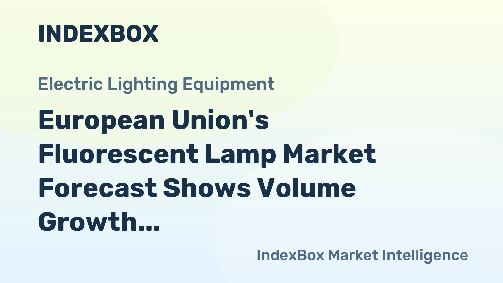 European Union's Fluorescent Lamp Market Forecast Shows Volume Growth Amid Value Decline With -1.8% CAGR