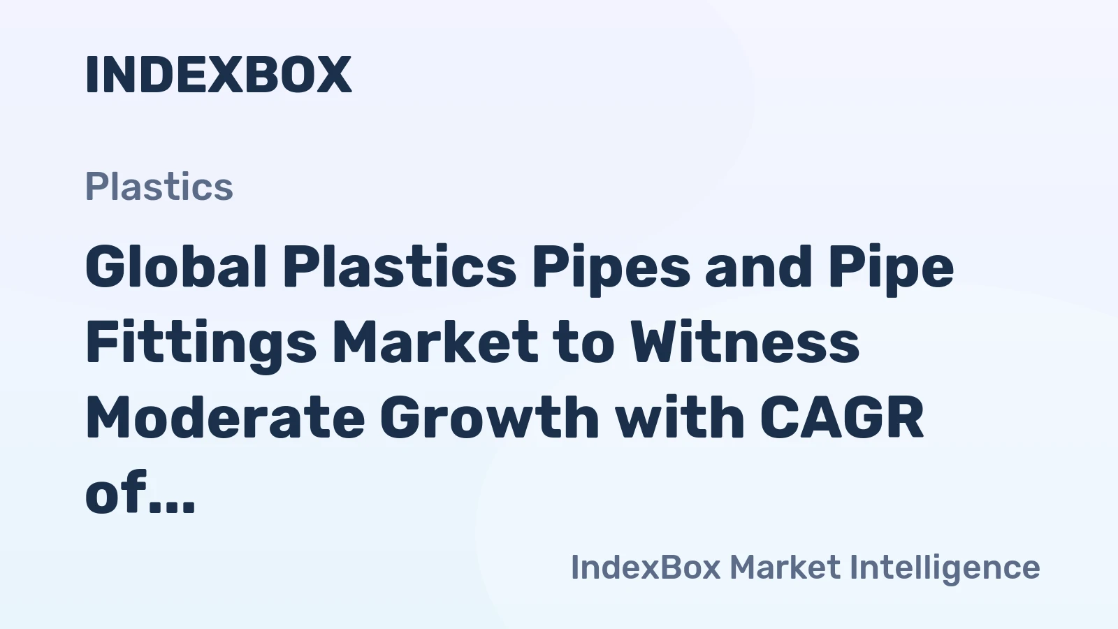 Global Plastics Pipes and Pipe Fittings Market to Witness Moderate Growth with CAGR of +1.3% by 2035