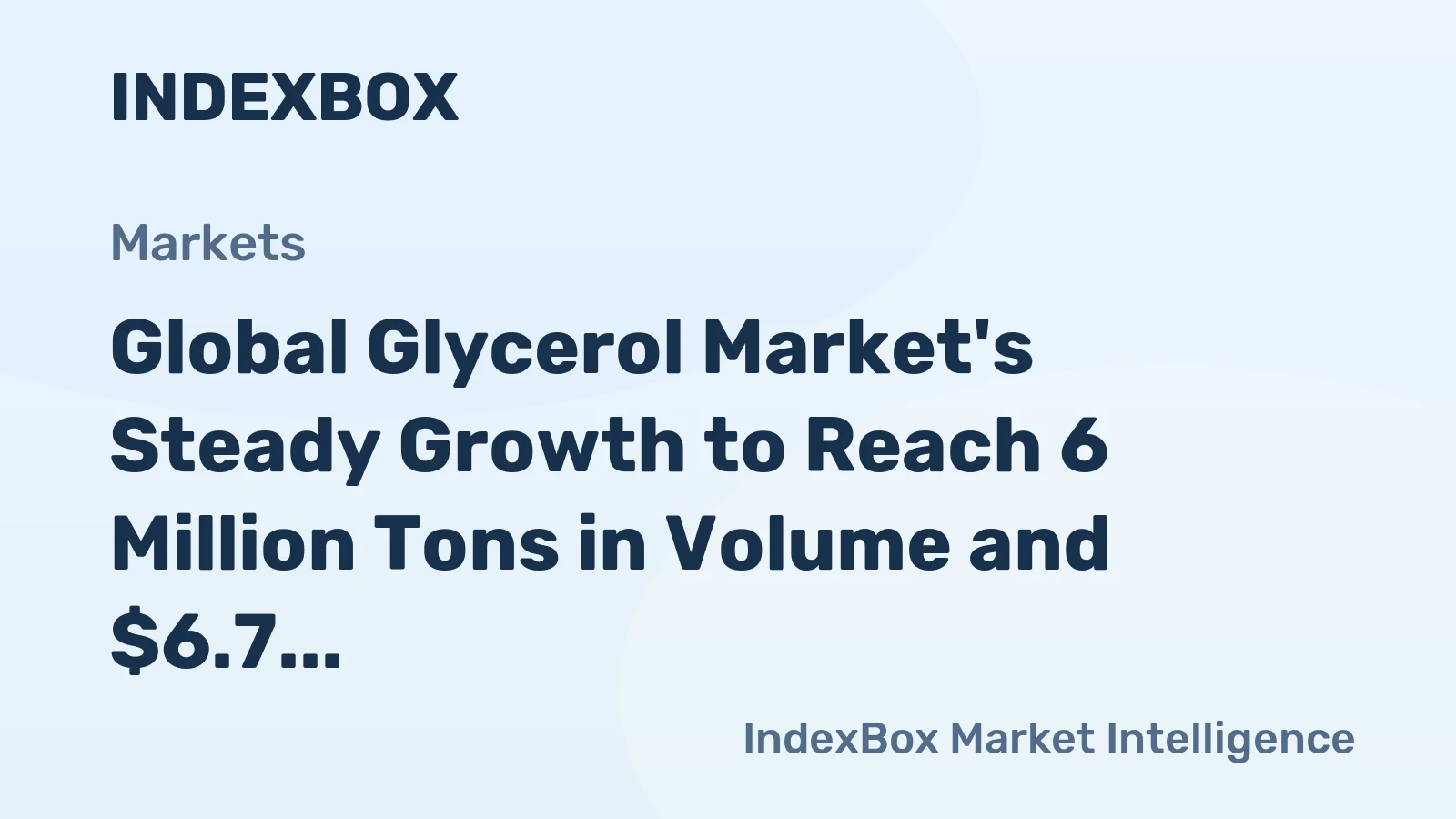 Global Glycerol Market's Steady Growth to Reach 6 Million Tons in Volume and $6.7 Billion in Value by 2035
