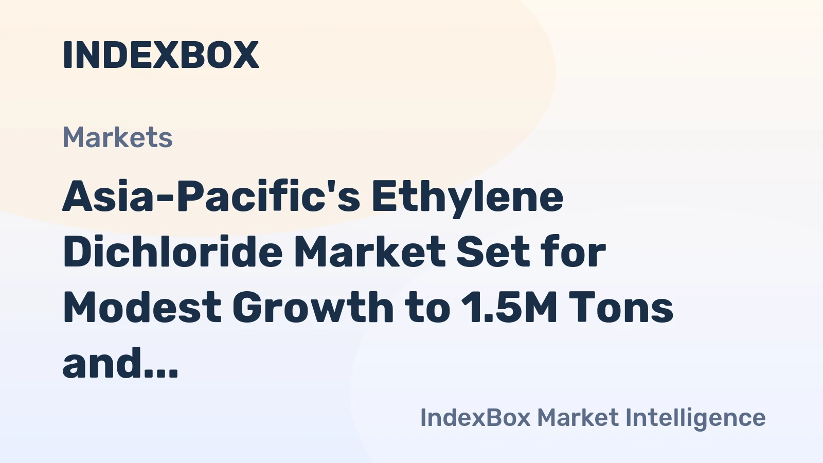 Asia-Pacific's Ethylene Dichloride Market Set for Modest Growth to 1.5M Tons and $733M by 2035