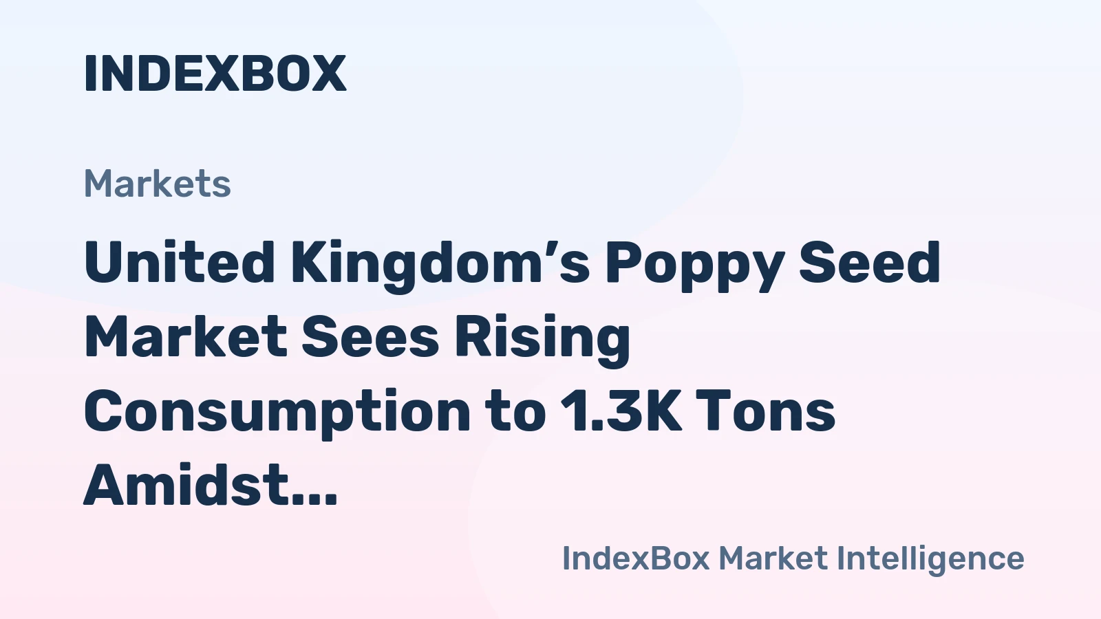 United Kingdom’s Poppy Seed Market Sees Rising Consumption to 1.3K Tons Amidst Collapsing Domestic Production