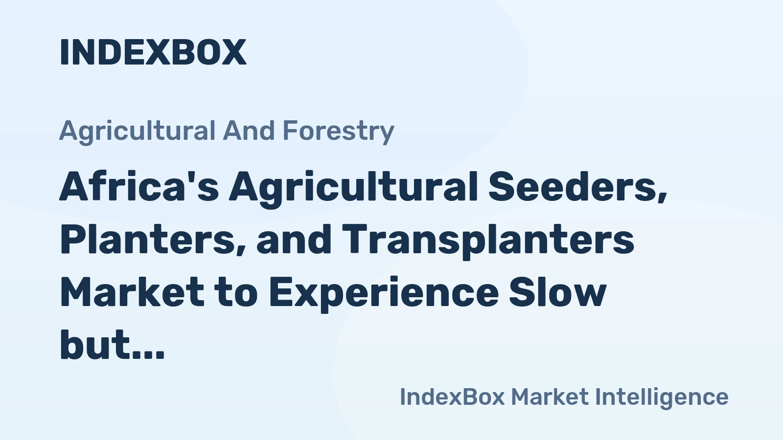 Africa's Agricultural Seeders, Planters, and Transplanters Market to Experience Slow but Steady Growth with 0.3% CAGR