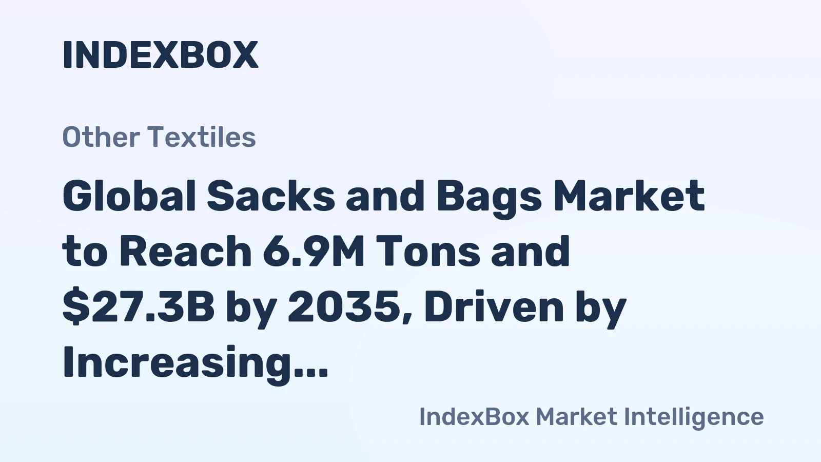 Global Sacks and Bags Market to Reach 6.9M Tons and $27.3B by 2035, Driven by Increasing Demand Worldwide
